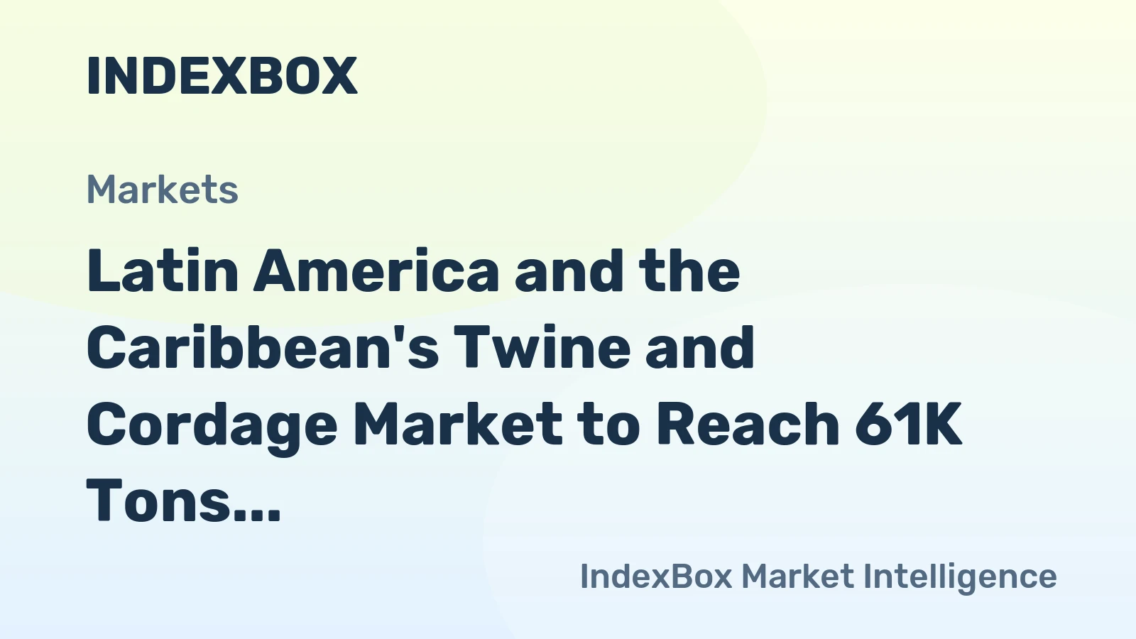 Latin America and the Caribbean's Twine and Cordage Market to Reach 61K Tons and $734M by 2035