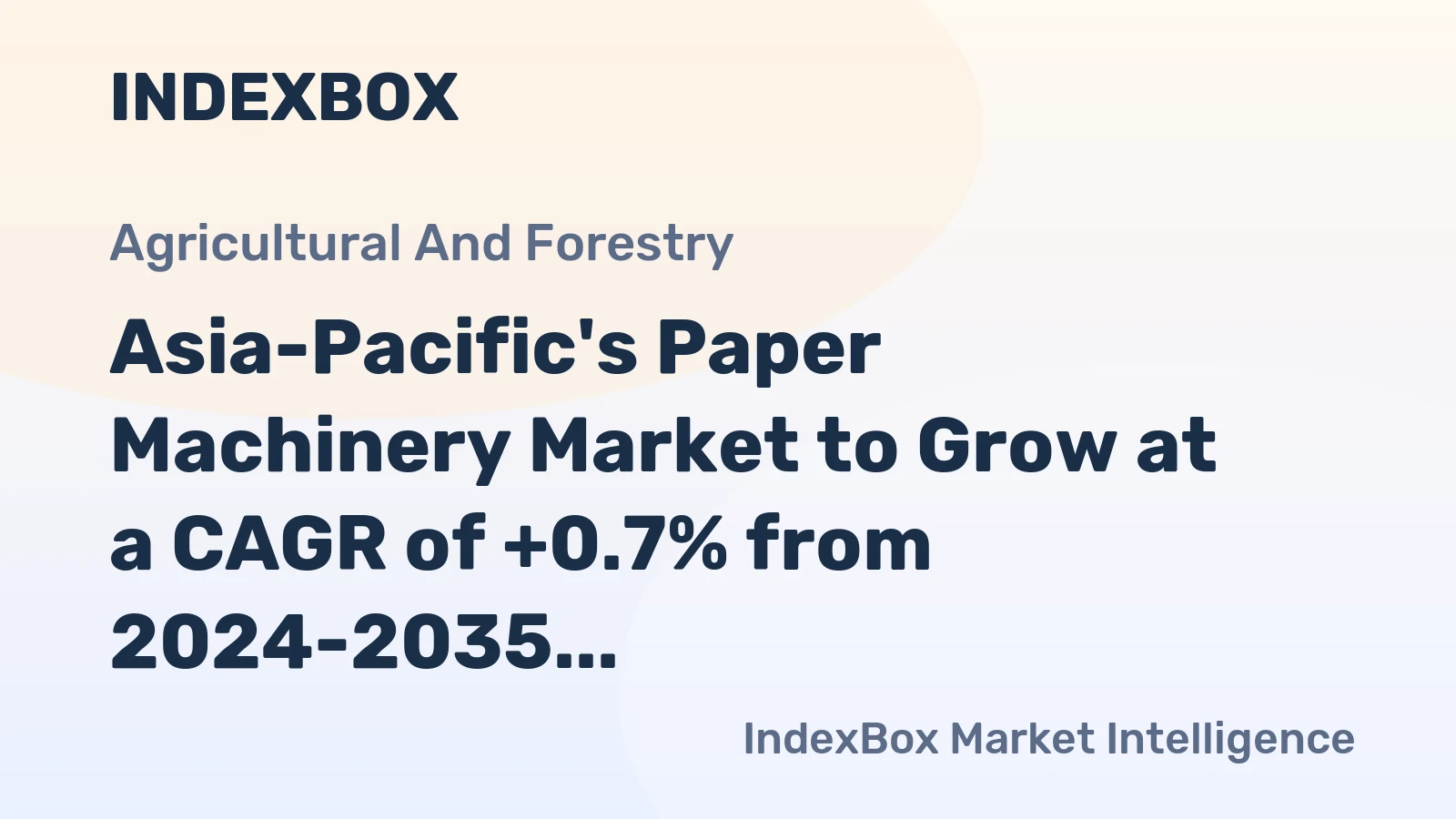 Asia-Pacific's Paper Machinery Market to Grow at a CAGR of +0.7% from 2024-2035