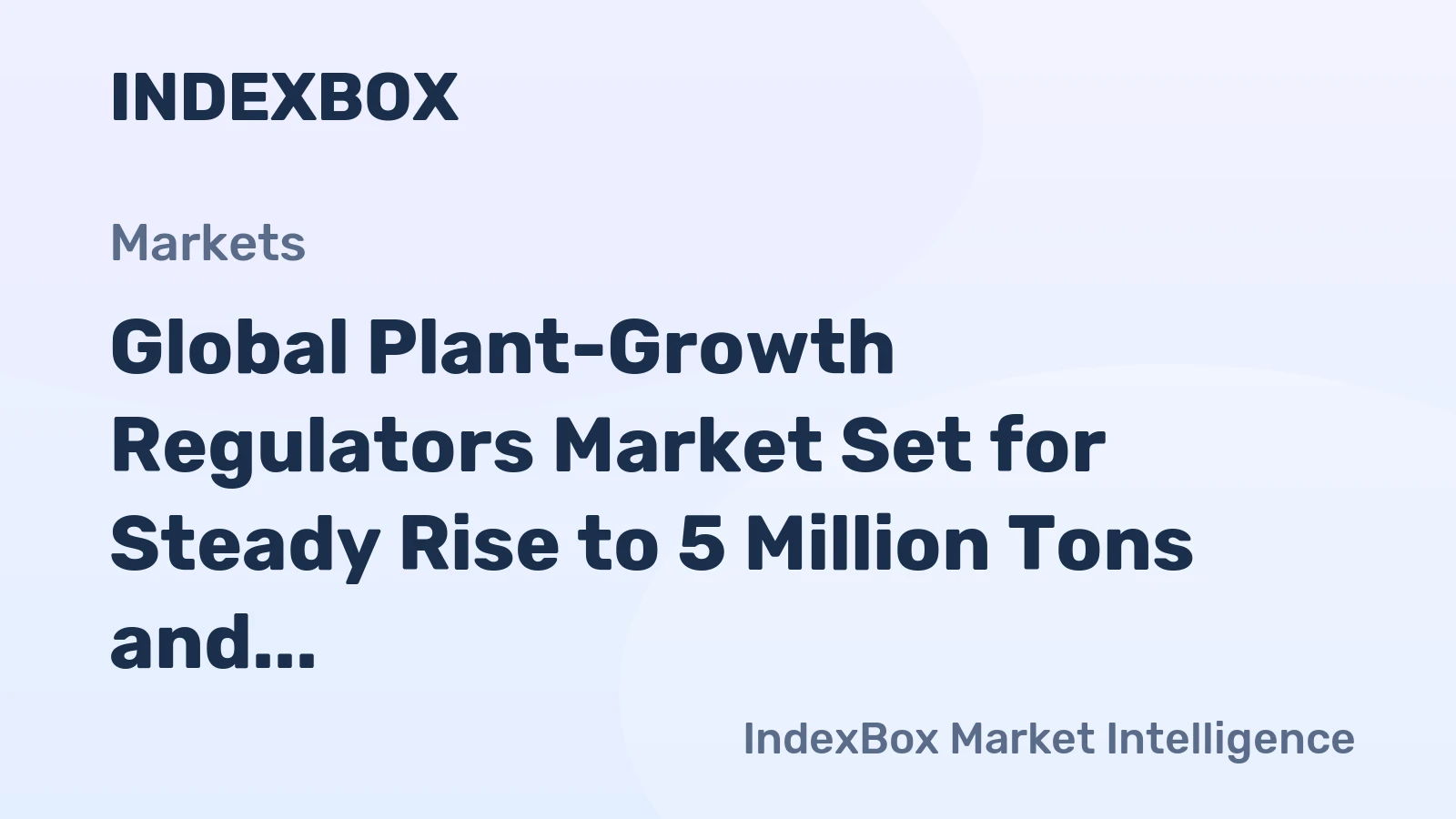 Global Plant-Growth Regulators Market Set for Steady Rise to 5 Million Tons and $40.2 Billion