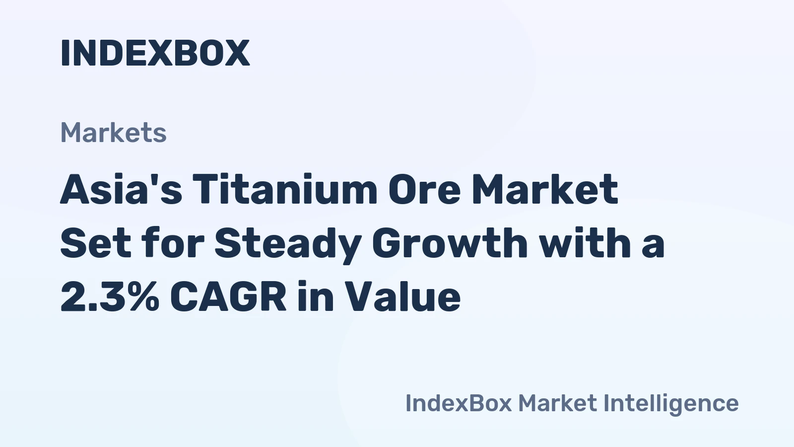 Asia's Titanium Ore Market Set for Steady Growth with a 2.3% CAGR in Value