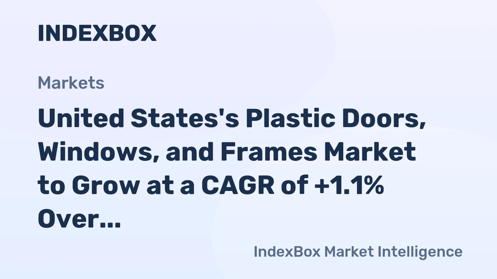 United States's Plastic Doors, Windows, and Frames Market to Grow at a CAGR of +1.1% Over the Next Decade