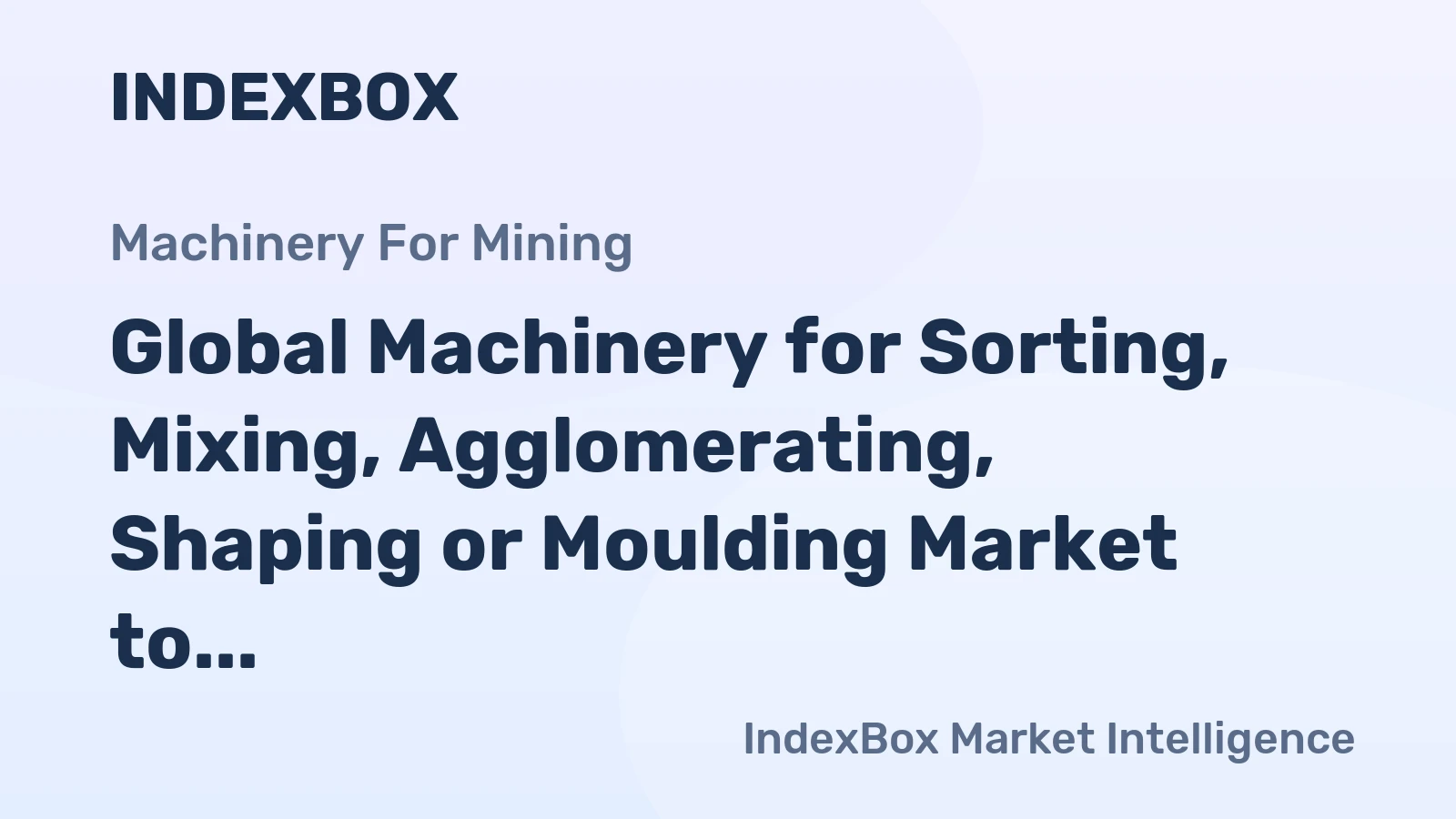 Global Machinery for Sorting, Mixing, Agglomerating, Shaping or Moulding Market to Witness Moderate Growth with Expected CAGR of +1.8% from 2024 to 2035