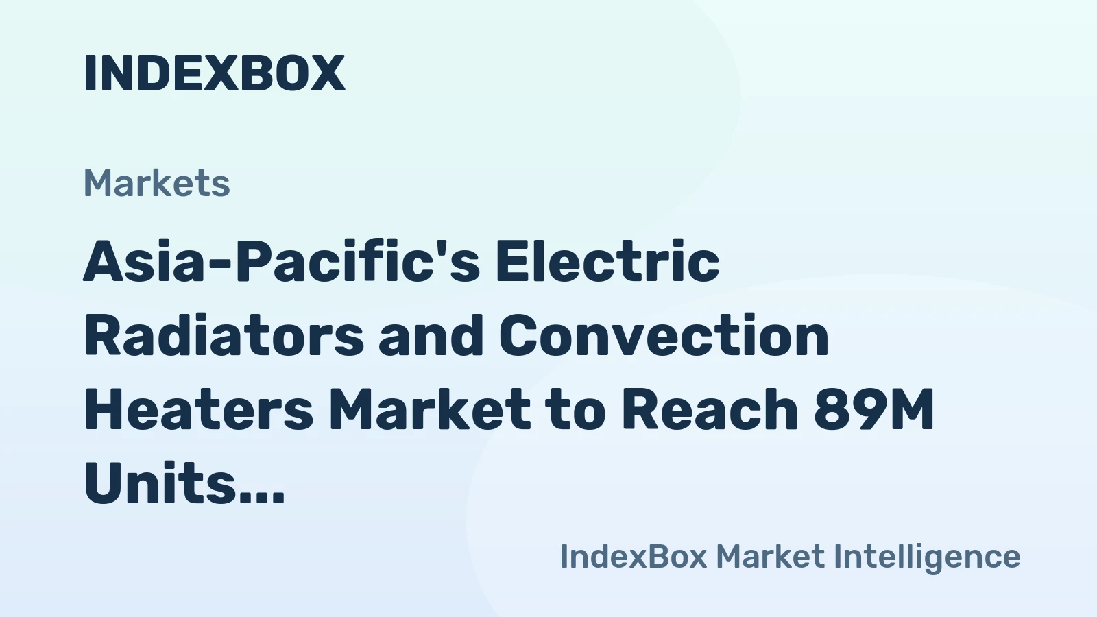 Asia-Pacific's Electric Radiators and Convection Heaters Market to Reach 89M Units and $2.9B by 2035