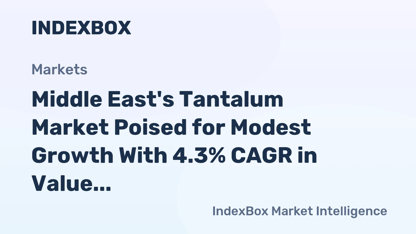 Middle East's Tantalum Market Poised for Modest Growth With 4.3% CAGR in Value