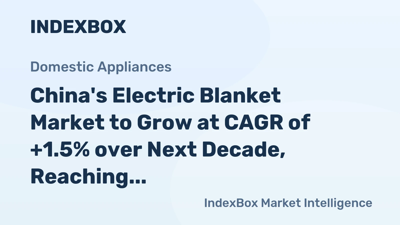 China's Electric Blanket Market to Grow at CAGR of +1.5% over Next Decade, Reaching 1.8M Units by 2035