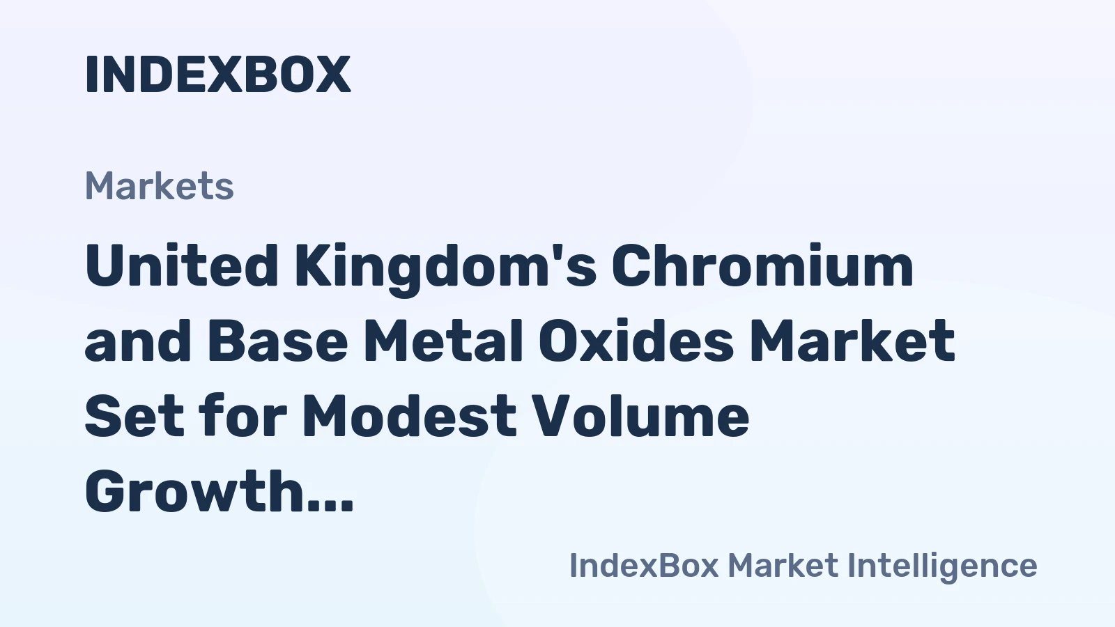 United Kingdom's Chromium and Base Metal Oxides Market Set for Modest Volume Growth and Stronger Value Gains