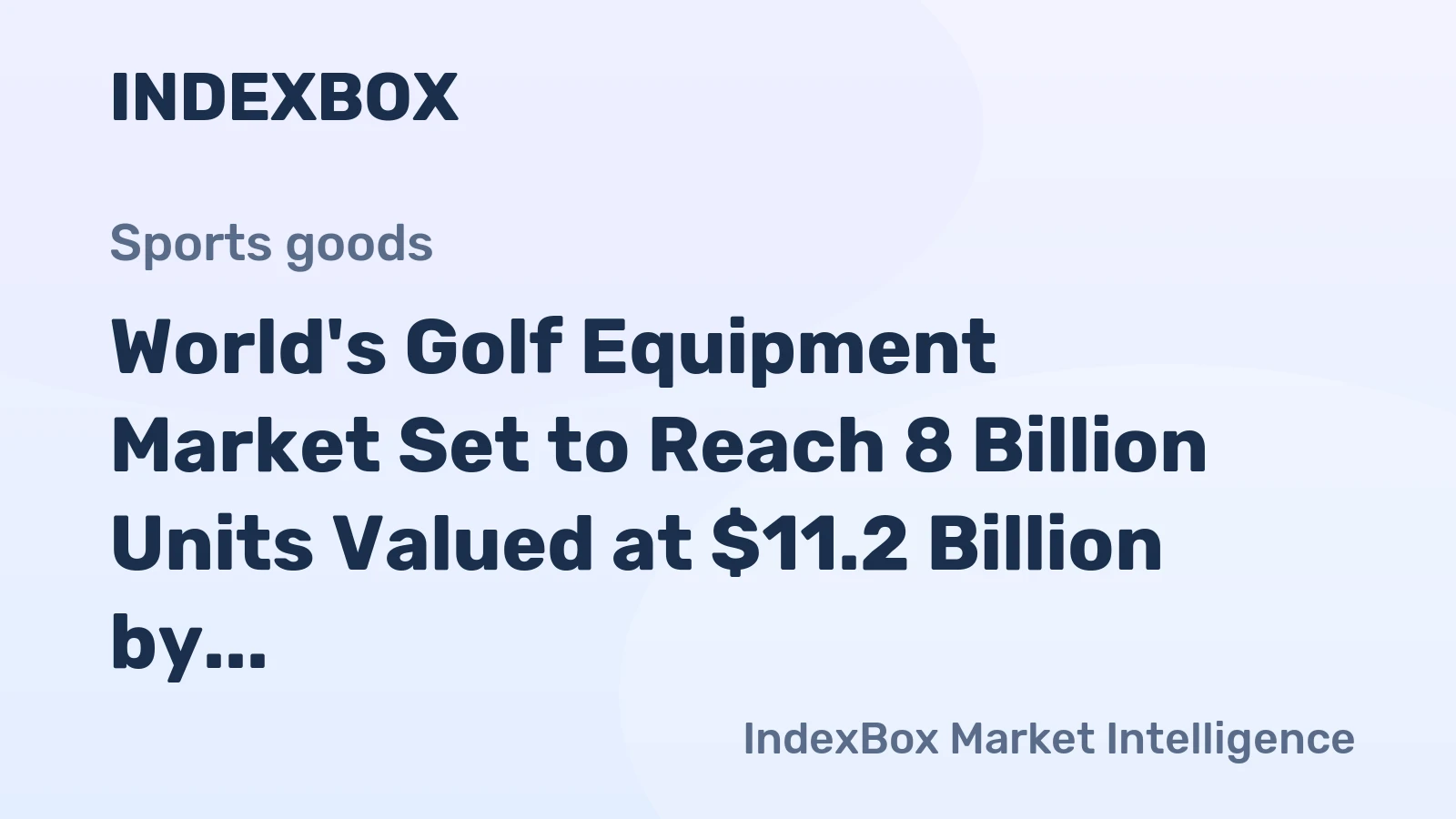 World's Golf Equipment Market Set to Reach 8 Billion Units Valued at $11.2 Billion by 2035