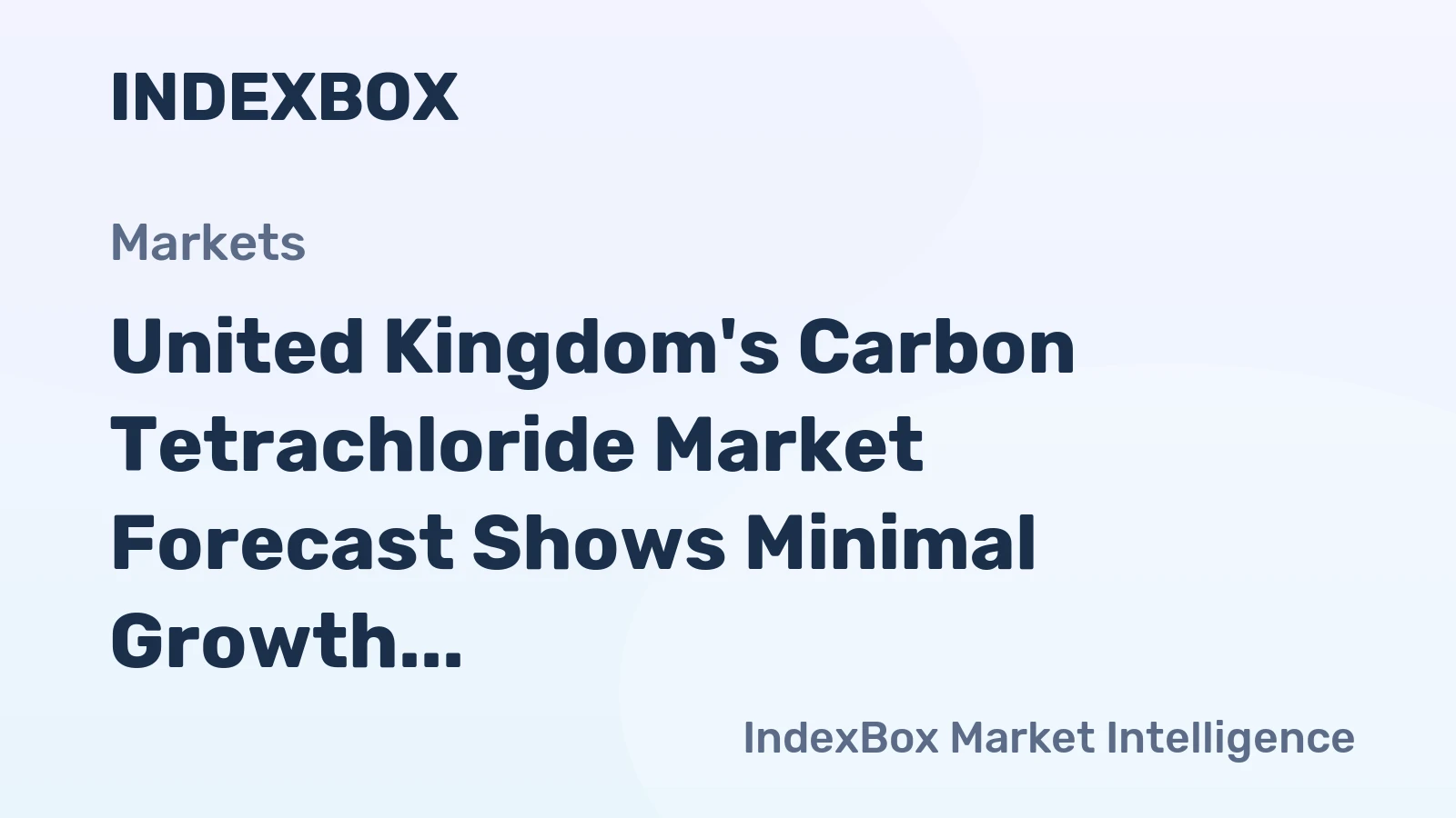 United Kingdom's Carbon Tetrachloride Market Forecast Shows Minimal Growth With a 0.3% Value CAGR