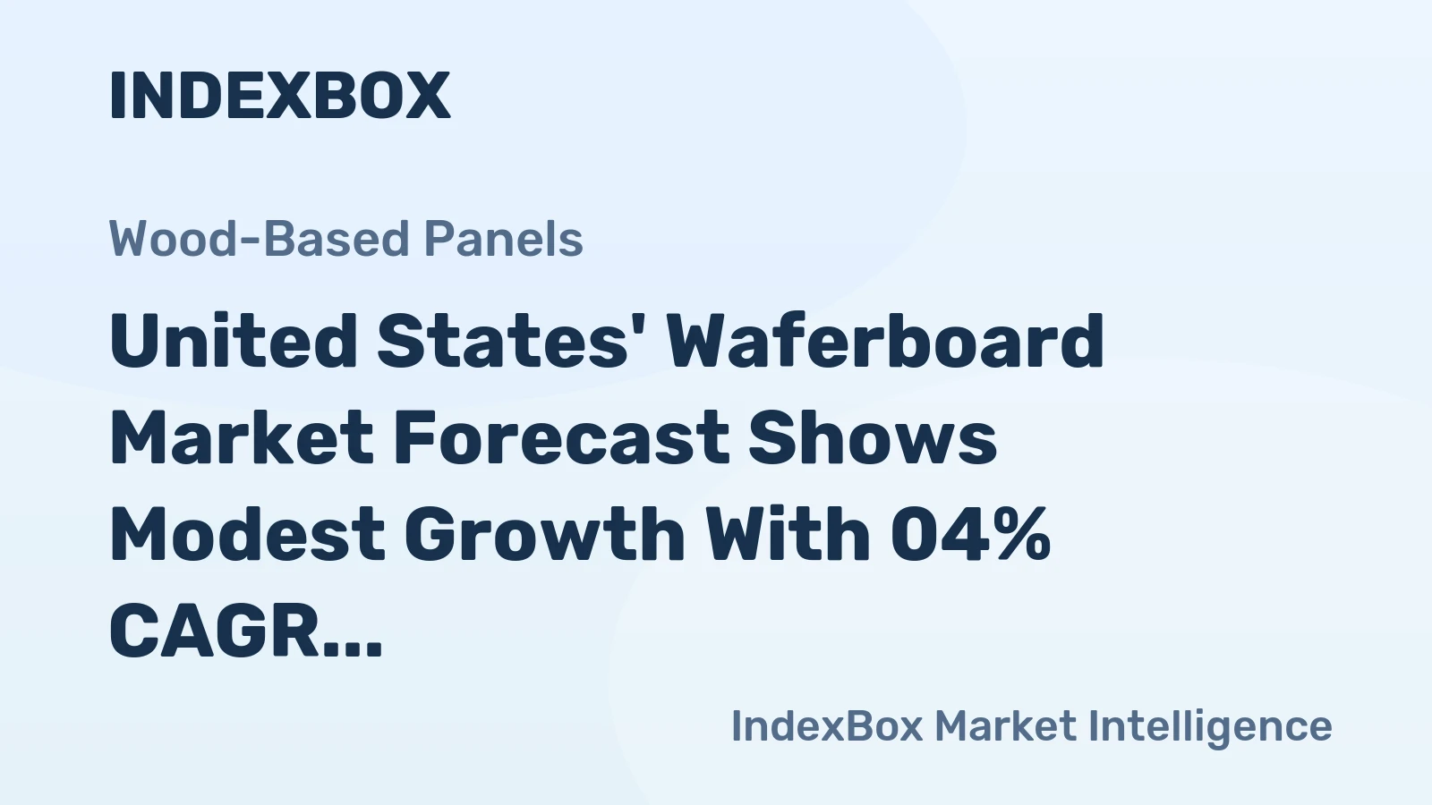 United States' Waferboard Market Forecast Shows Modest Growth With 04% CAGR Through 2035