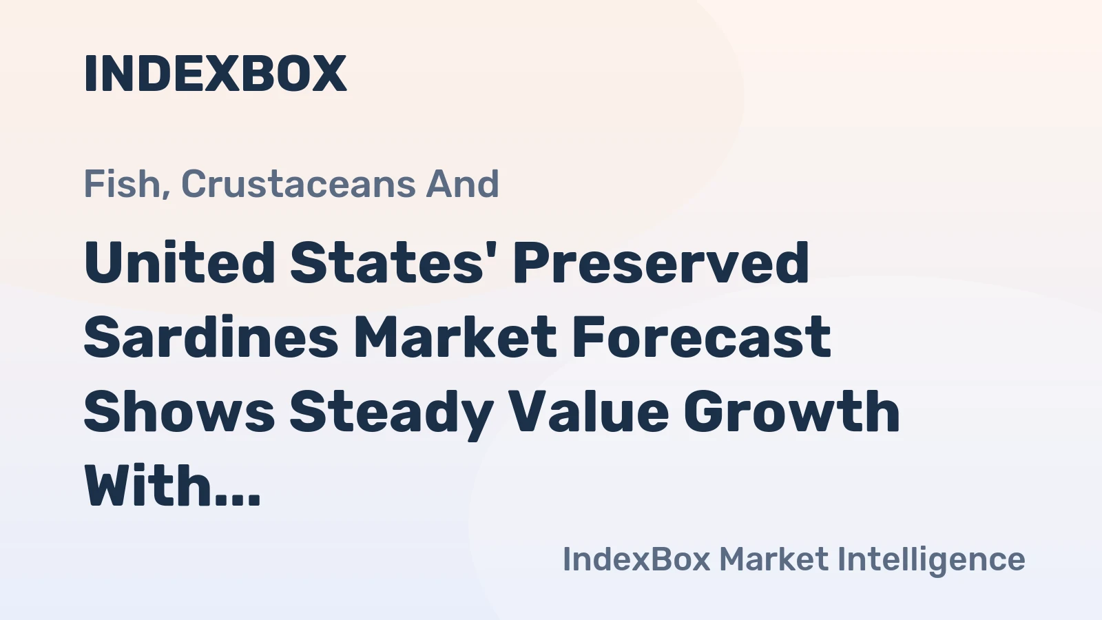United States' Preserved Sardines Market Forecast Shows Steady Value Growth With +0.6% CAGR