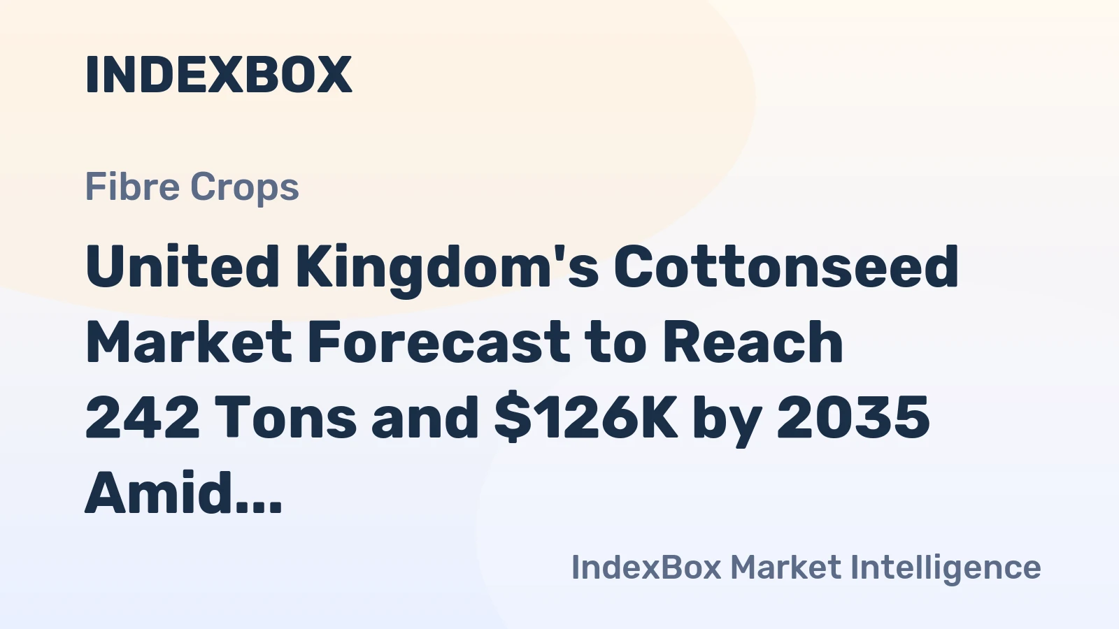 United Kingdom's Cottonseed Market Forecast to Reach 242 Tons and $126K by 2035 Amid Slowing Growth