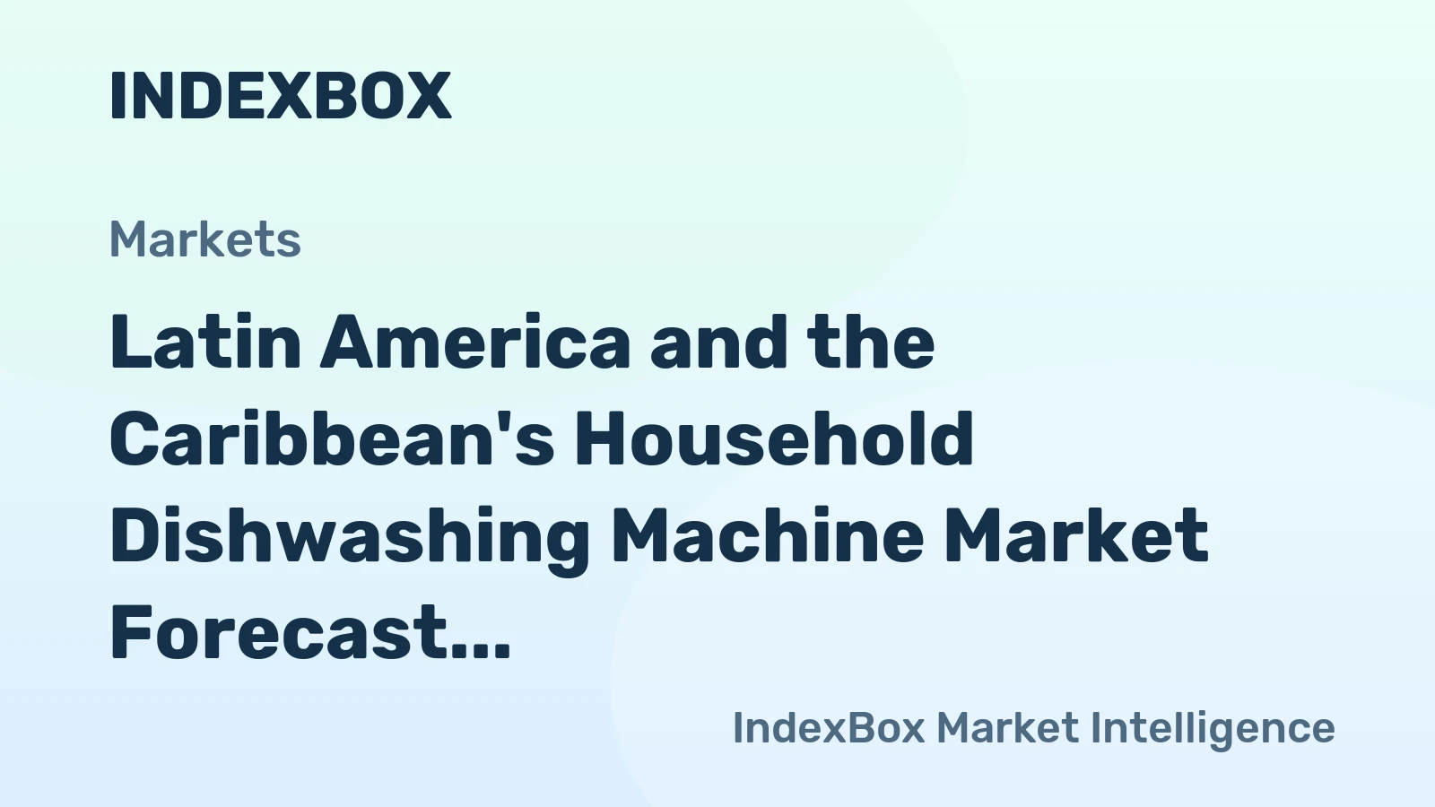 Latin America and the Caribbean's Household Dishwashing Machine Market Forecast Shows Slowing Growth with a +0.3% Volume CAGR
