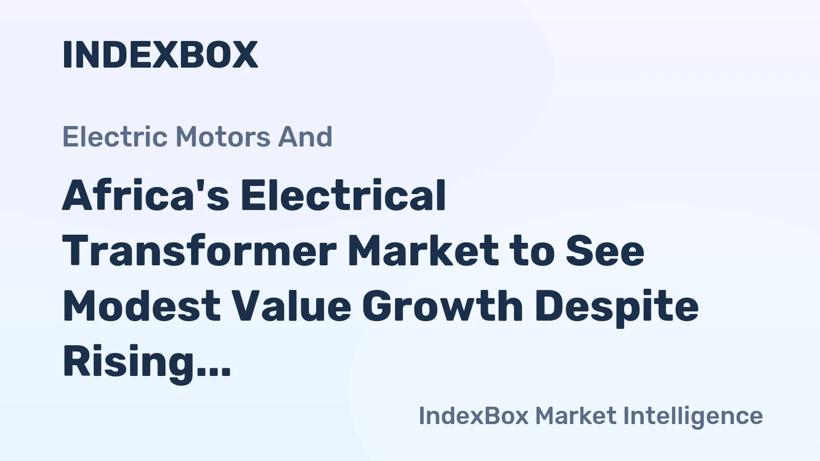 Africa's Electrical Transformer Market to See Modest Value Growth Despite Rising Volume Demand