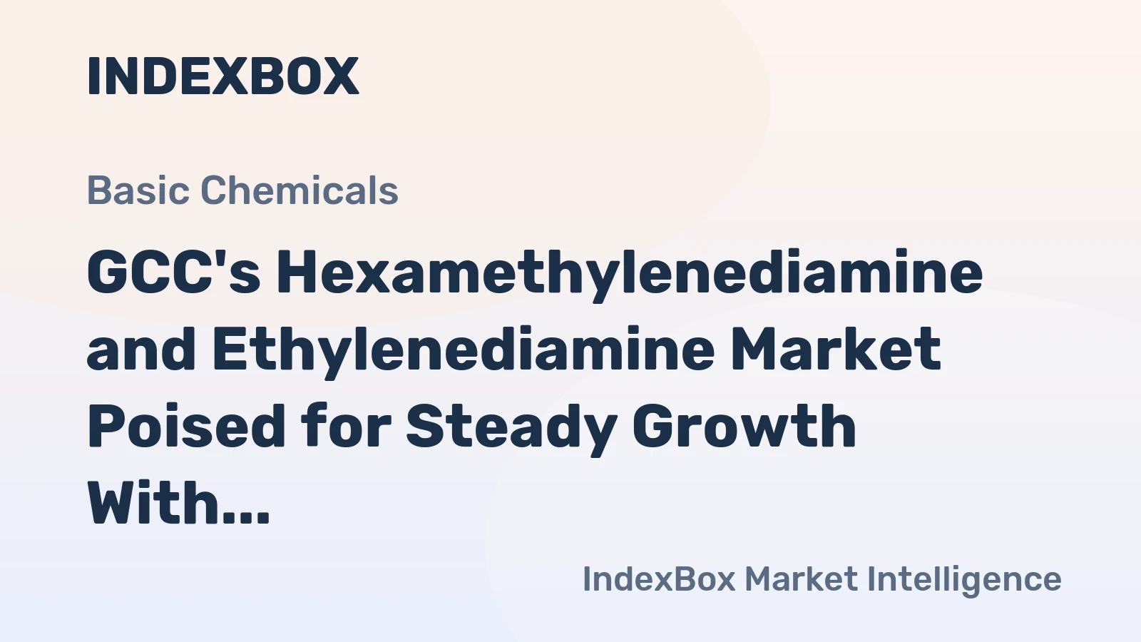GCC's Hexamethylenediamine and Ethylenediamine Market Poised for Steady Growth With a +2.8% CAGR in Value