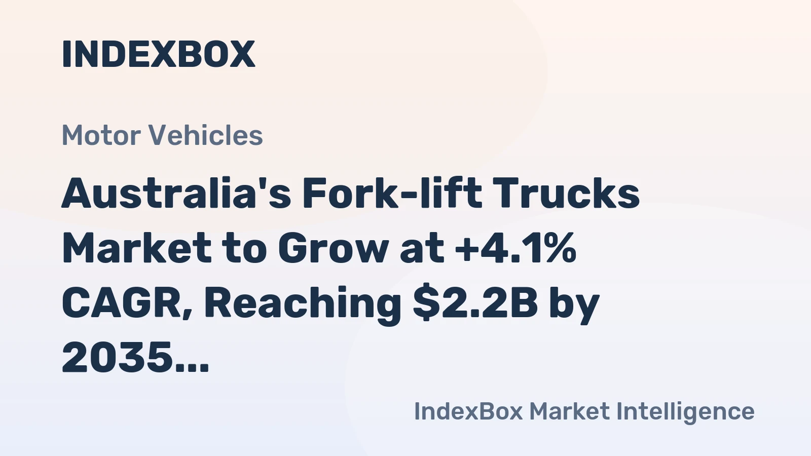 Australia's Fork-lift Trucks Market to Grow at +4.1% CAGR, Reaching $2.2B by 2035