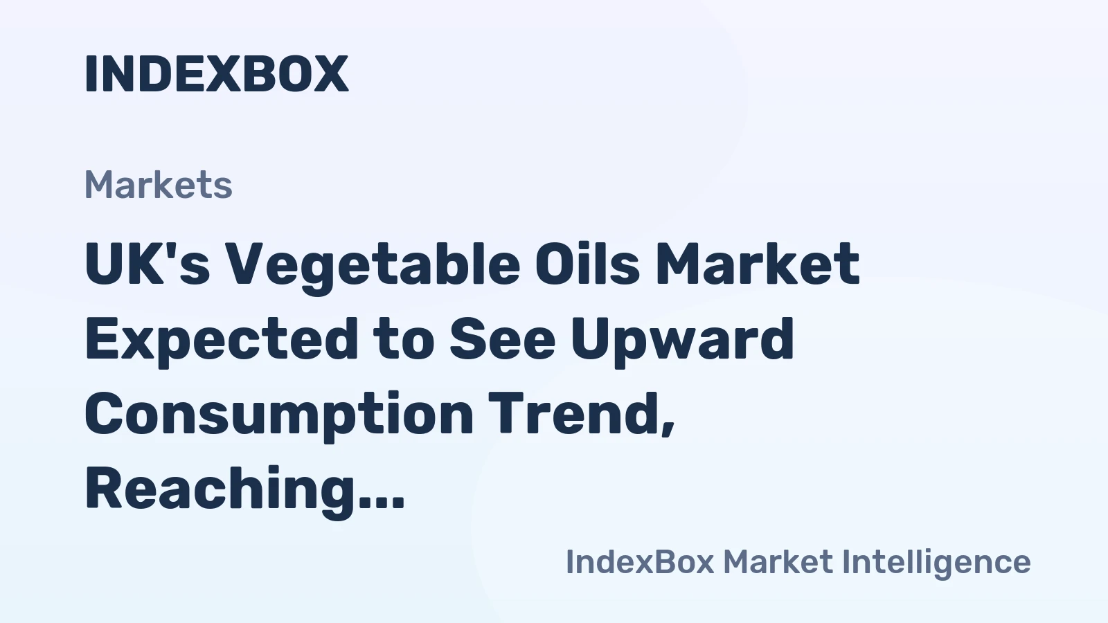 UK's Vegetable Oils Market Expected to See Upward Consumption Trend, Reaching 117K Tons by 2035