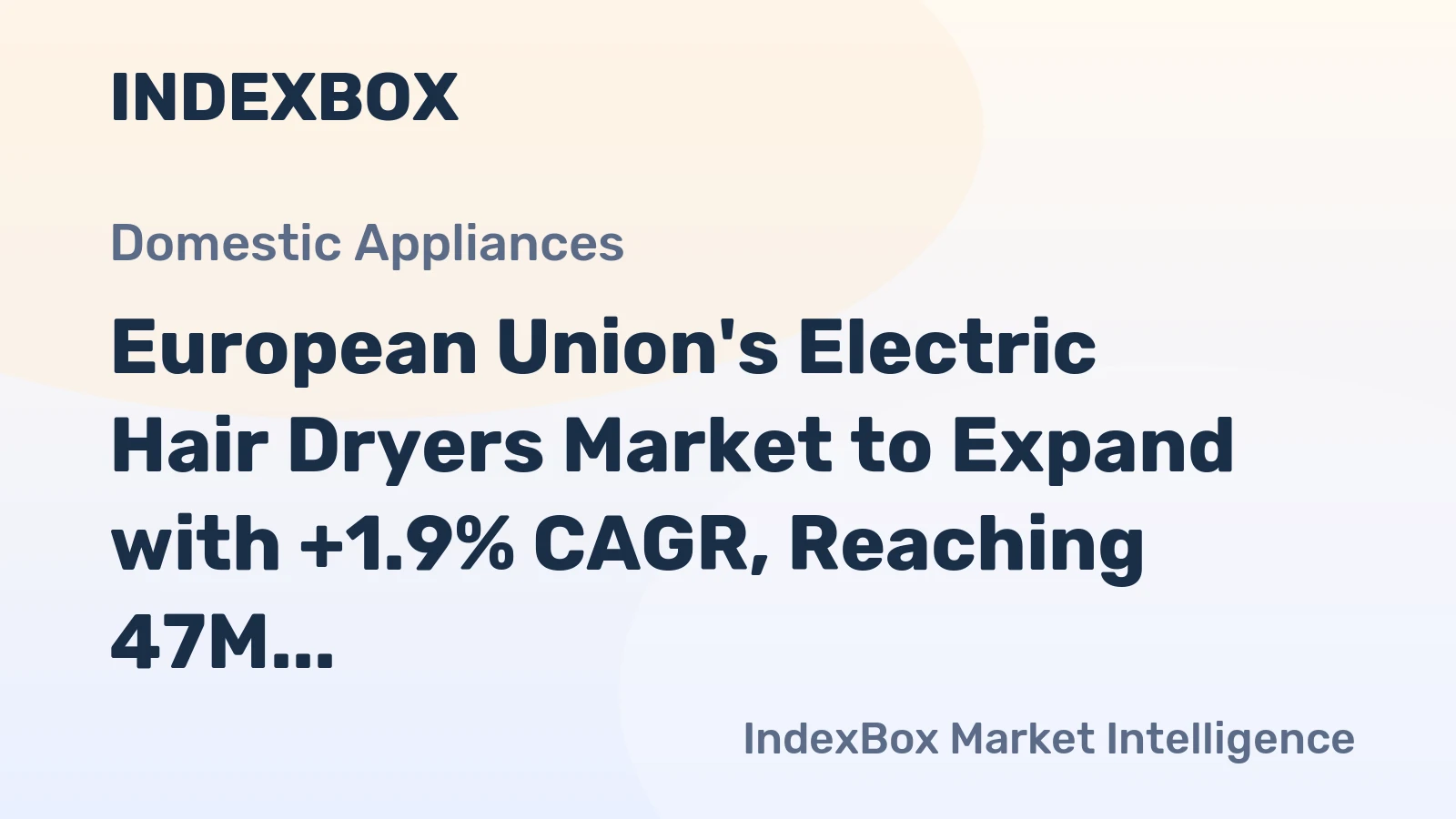 European Union's Electric Hair Dryers Market to Expand with +1.9% CAGR, Reaching 47M Units by 2035