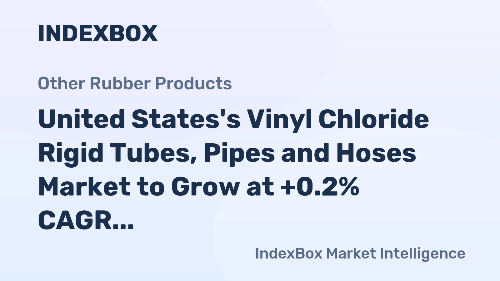 United States's Vinyl Chloride Rigid Tubes, Pipes and Hoses Market to Grow at +0.2% CAGR through 2035