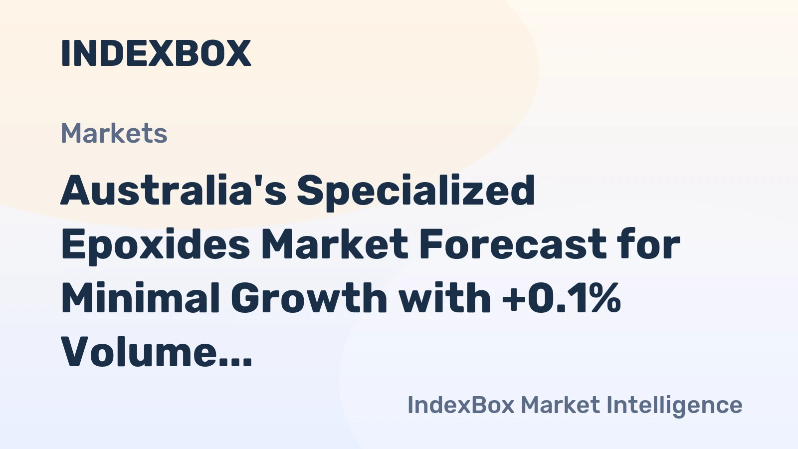 Australia's Specialized Epoxides Market Forecast for Minimal Growth with +0.1% Volume CAGR