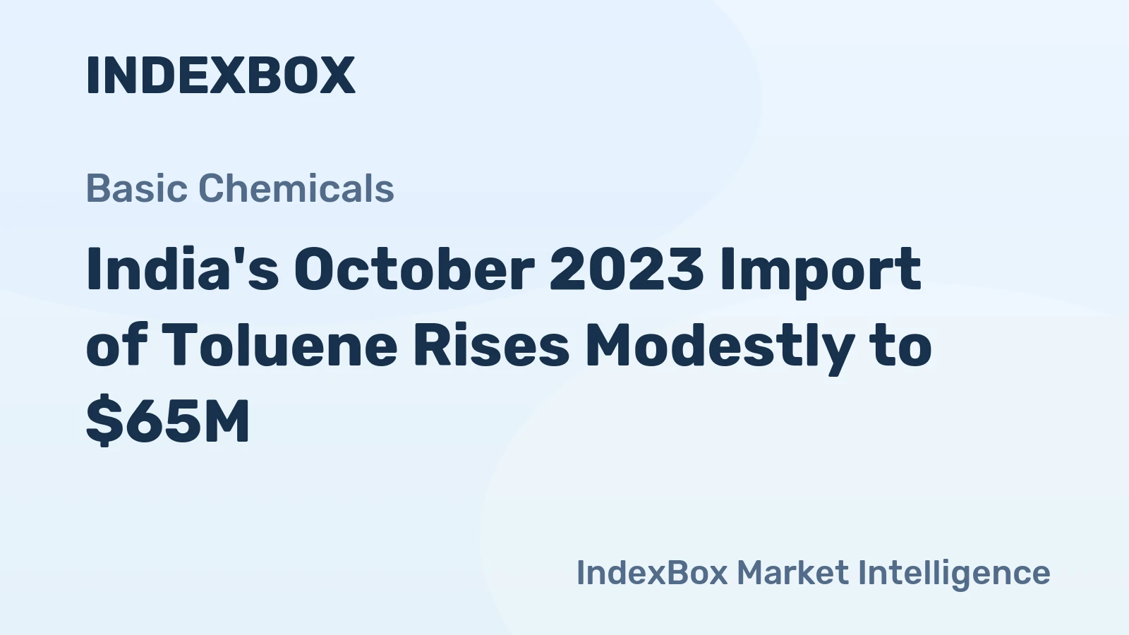 India's October 2023 Import of Toluene Rises Modestly to $65M