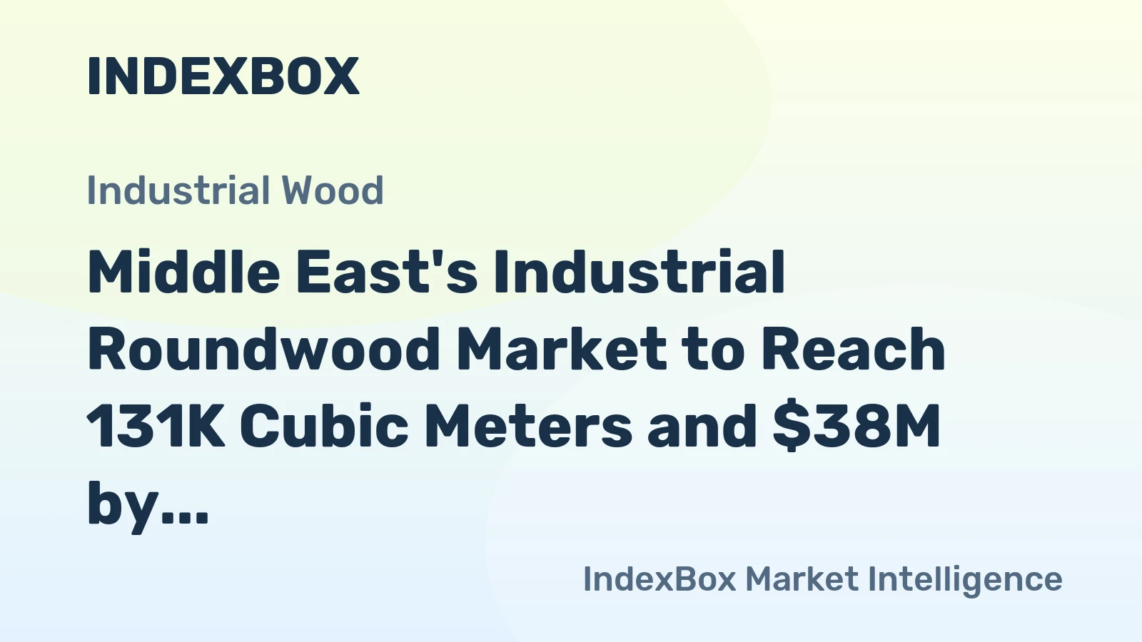 Middle East's Industrial Roundwood Market to Reach 131K Cubic Meters and $38M by 2035