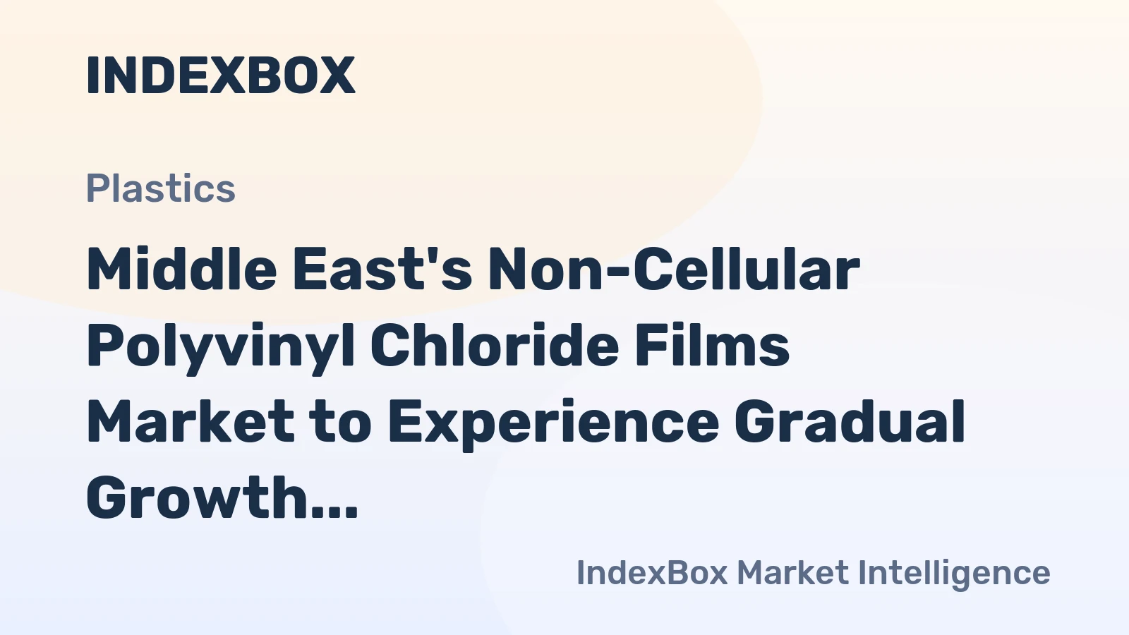 Middle East's Non-Cellular Polyvinyl Chloride Films Market to Experience Gradual Growth with +0.1% CAGR