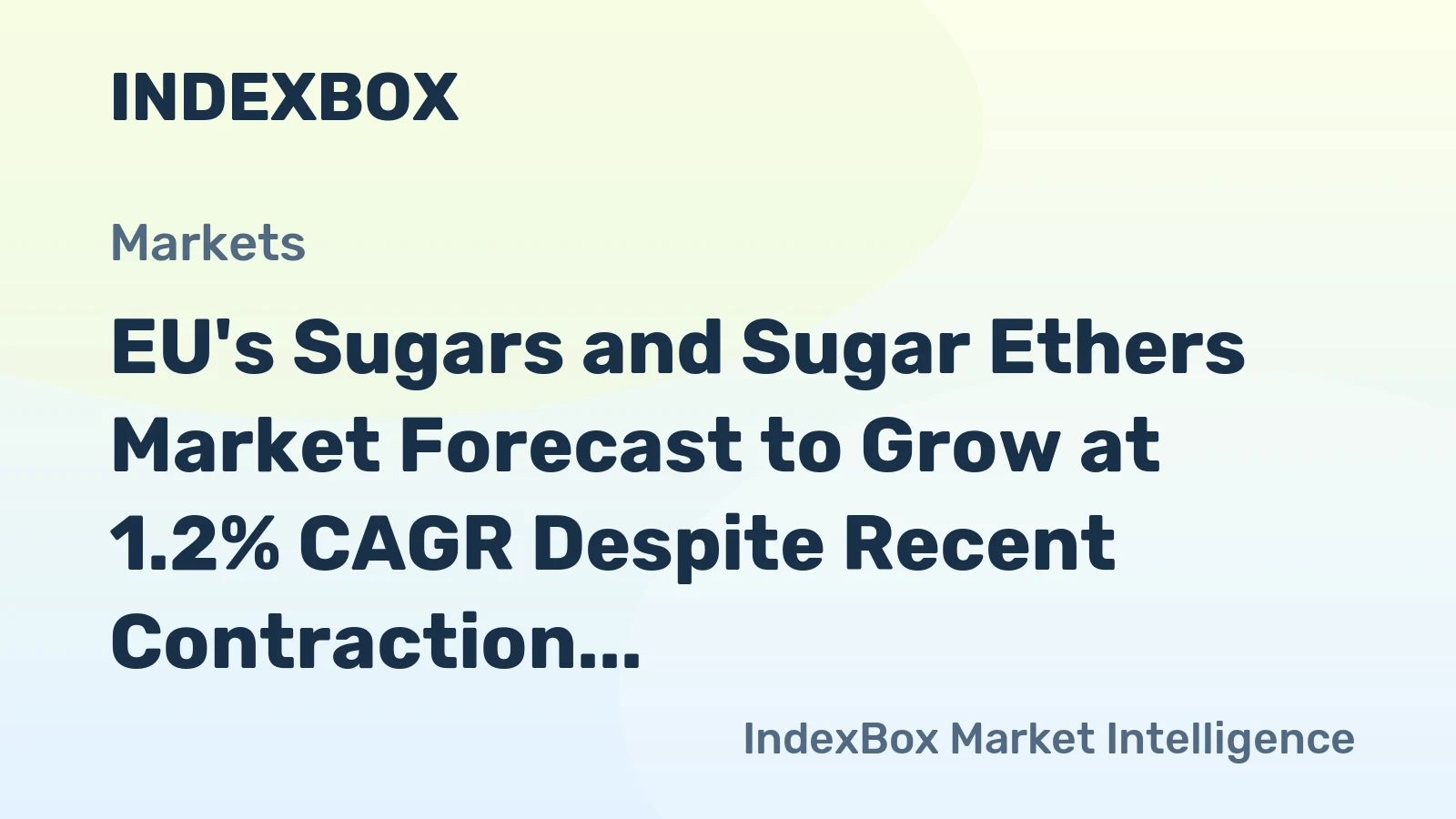 EU's Sugars and Sugar Ethers Market Forecast to Grow at 1.2% CAGR Despite Recent Contraction