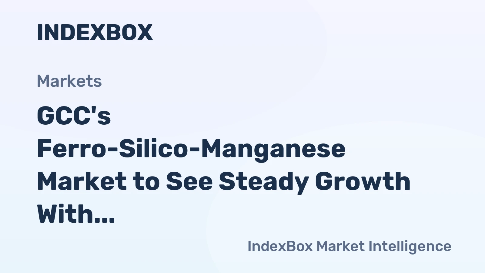 GCC's Ferro-Silico-Manganese Market to See Steady Growth With 2.3% Volume CAGR