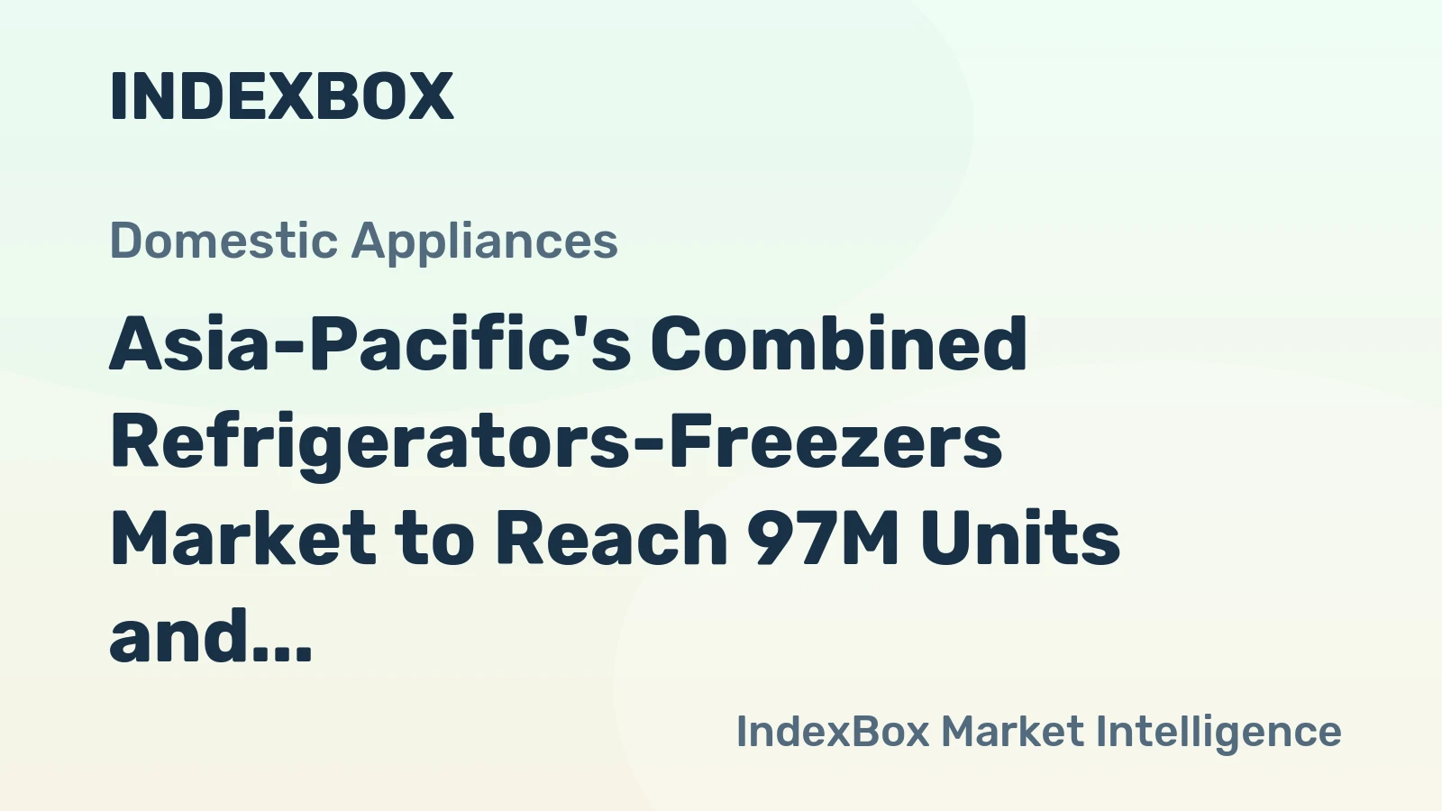Asia-Pacific's Combined Refrigerators-Freezers Market to Reach 97M Units and $24.5B by 2035