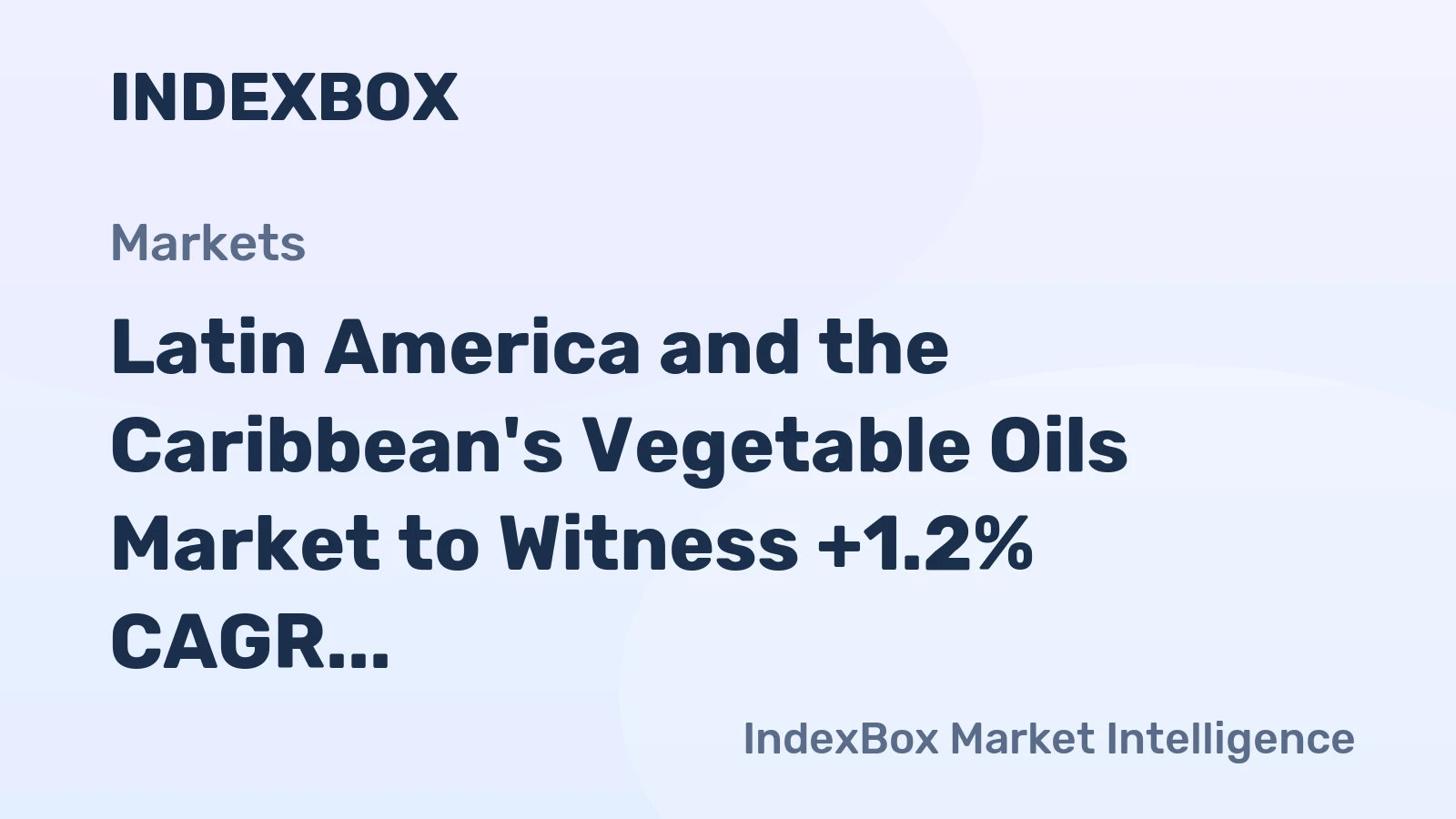 Latin America and the Caribbean's Vegetable Oils Market to Witness +1.2% CAGR Growth from 2024 to 2035