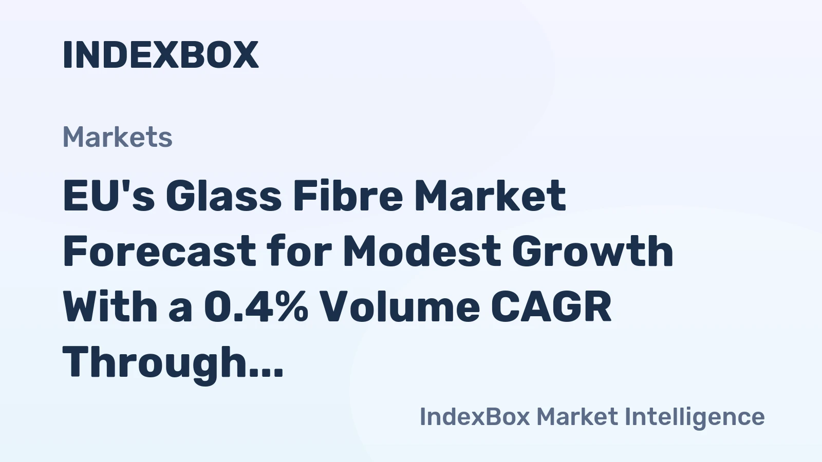 EU's Glass Fibre Market Forecast for Modest Growth With a 0.4% Volume CAGR Through 2035