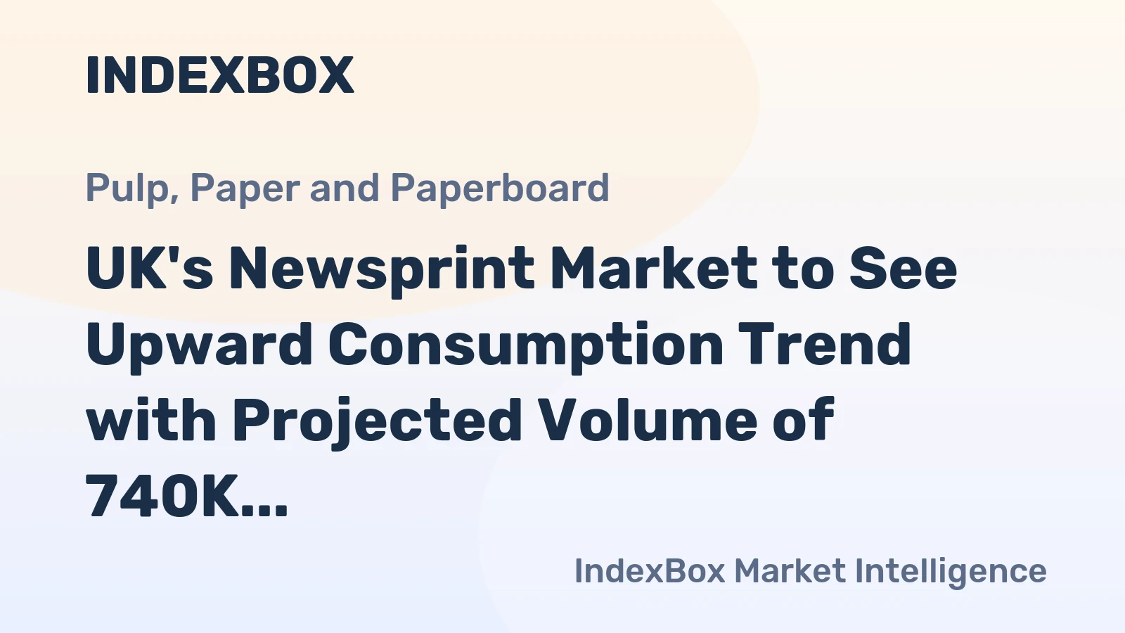 UK's Newsprint Market to See Upward Consumption Trend with Projected Volume of 740K tons and Value of $565M by 2035