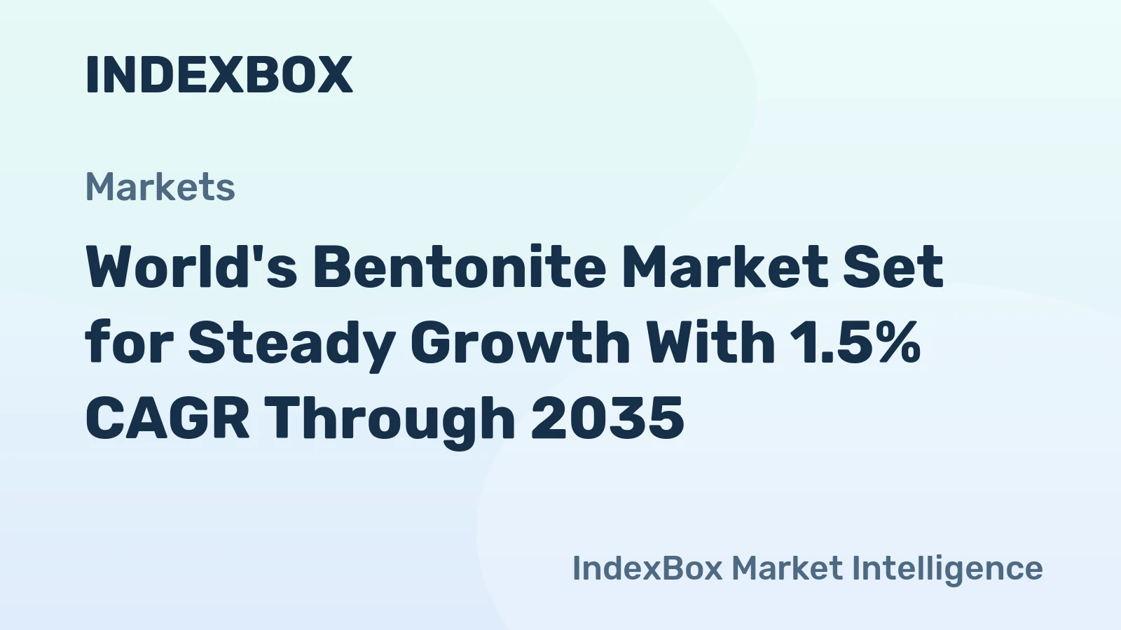 World's Bentonite Market Set for Steady Growth With 1.5% CAGR Through 2035