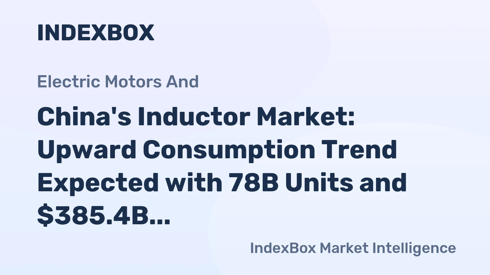 China's Inductor Market: Upward Consumption Trend Expected with 78B Units and $385.4B Value Forecasted by 2035