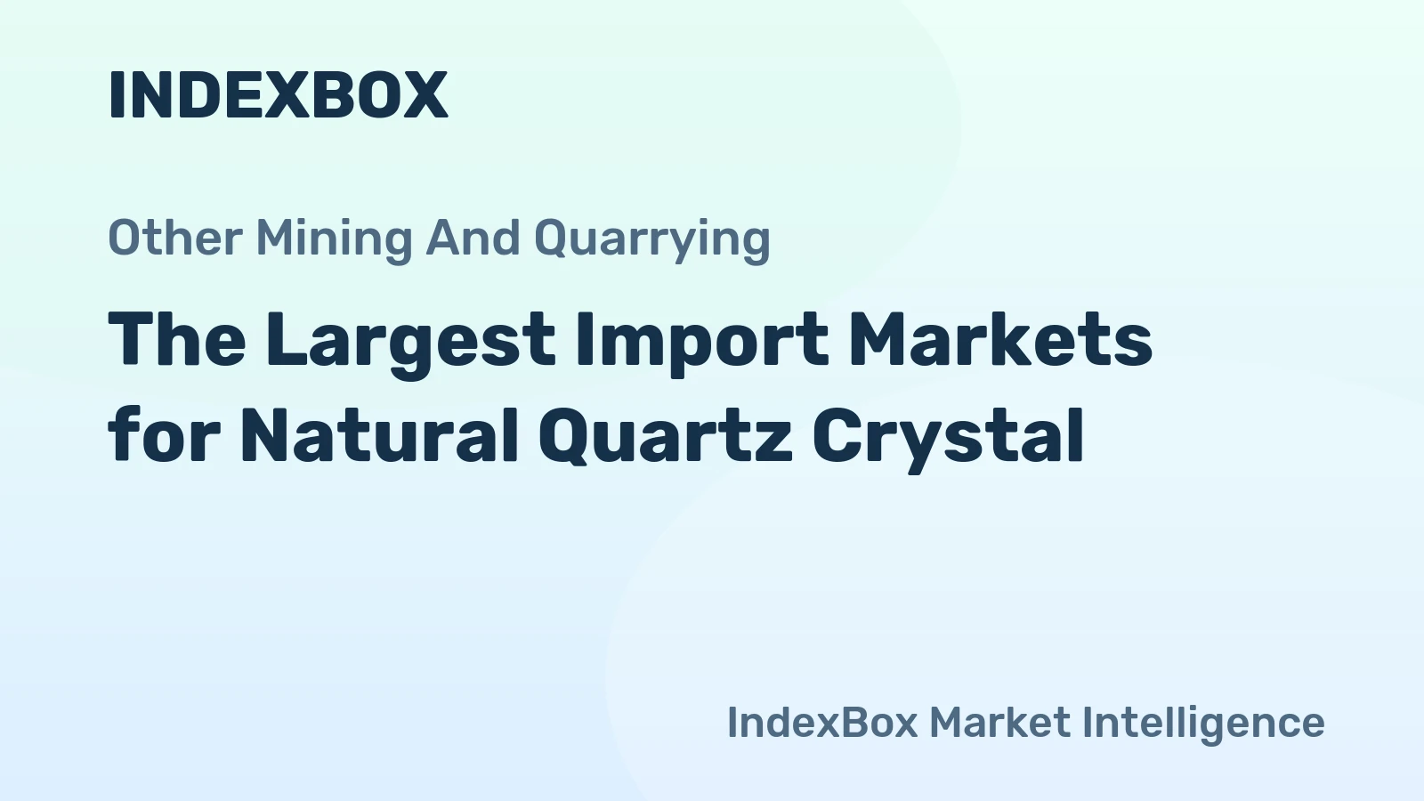 The Largest Import Markets for Natural Quartz Crystal