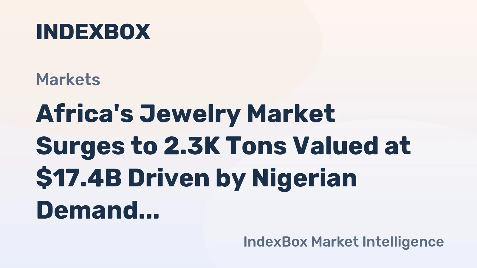 Africa's Jewelry Market Surges to 2.3K Tons Valued at $17.4B Driven by Nigerian Demand