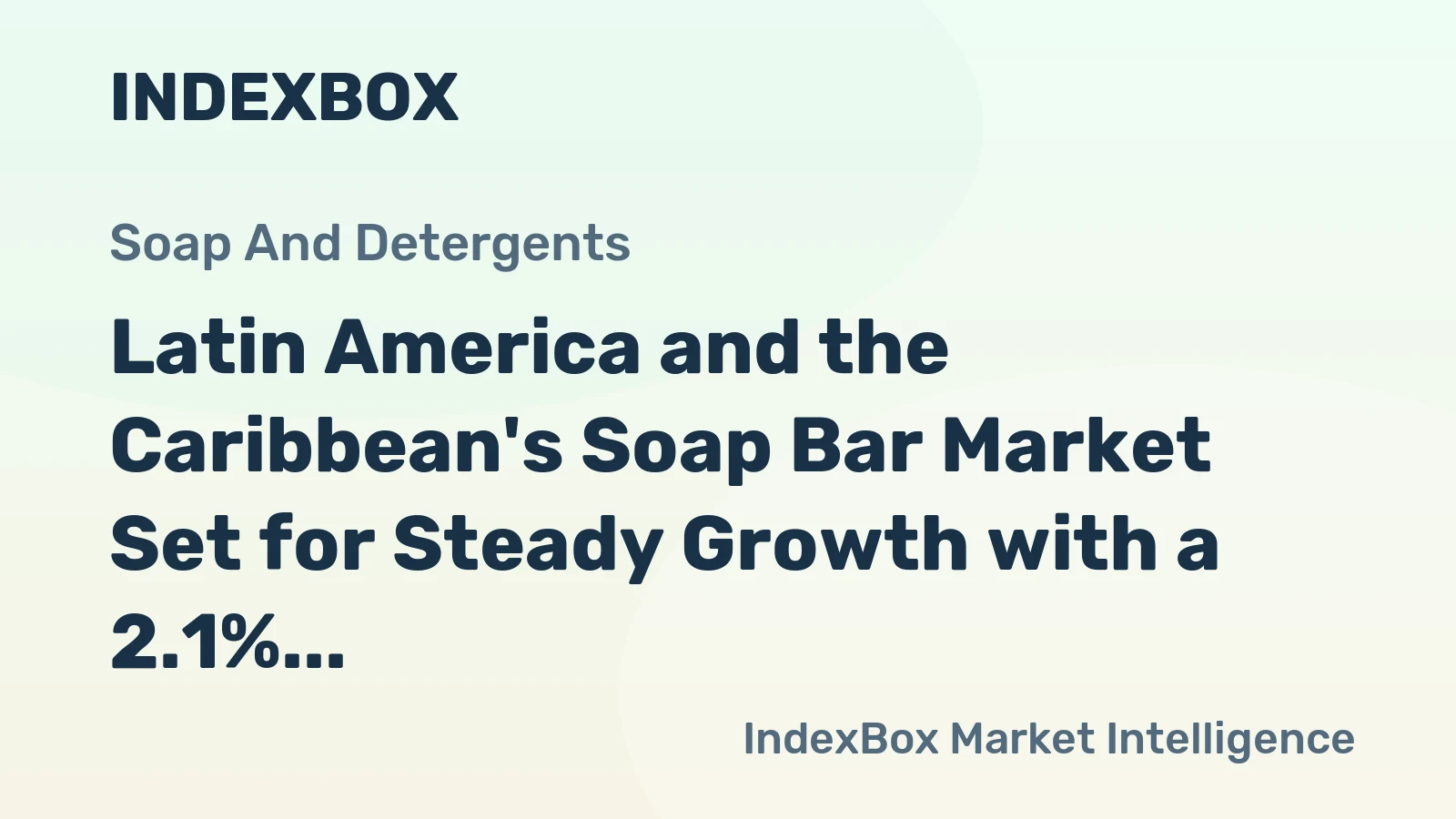 Latin America and the Caribbean's Soap Bar Market Set for Steady Growth with a 2.1% Volume CAGR