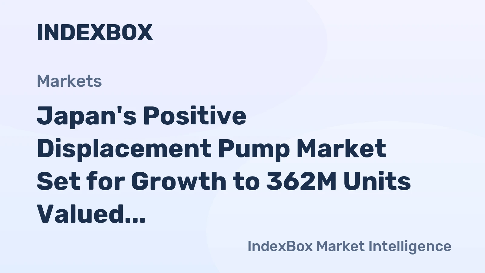 Japan's Positive Displacement Pump Market Set for Growth to 362M Units Valued at $13.7B