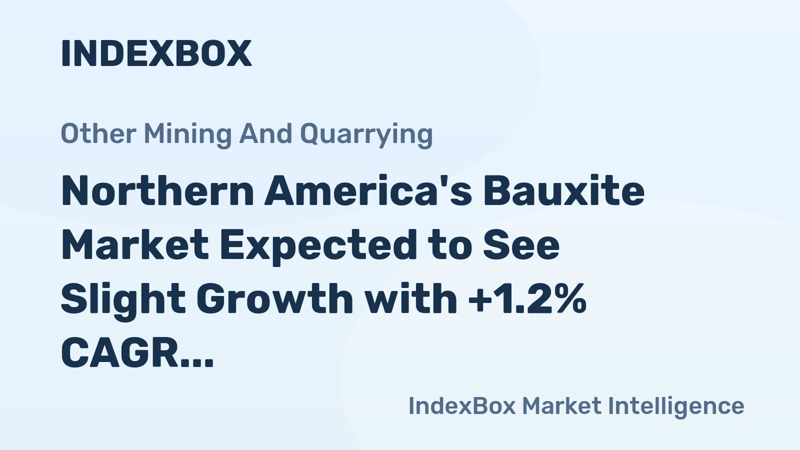Northern America's Bauxite Market Expected to See Slight Growth with +1.2% CAGR