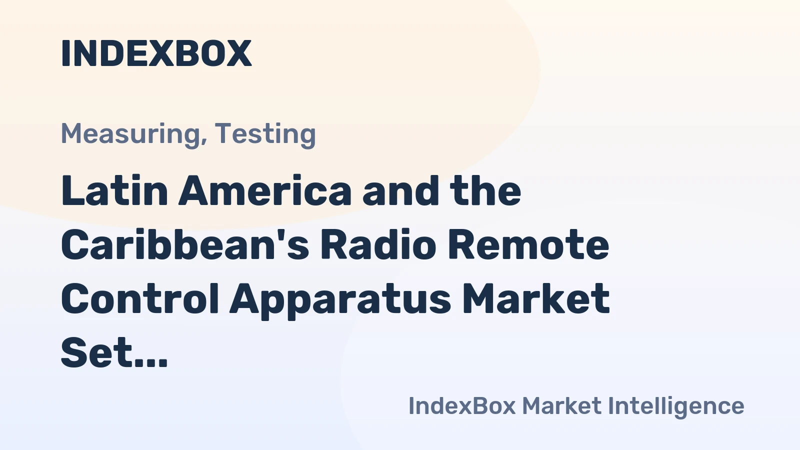 Latin America and the Caribbean's Radio Remote Control Apparatus Market Set for Growth to 61 Million Units Valued at $1.4 Billion