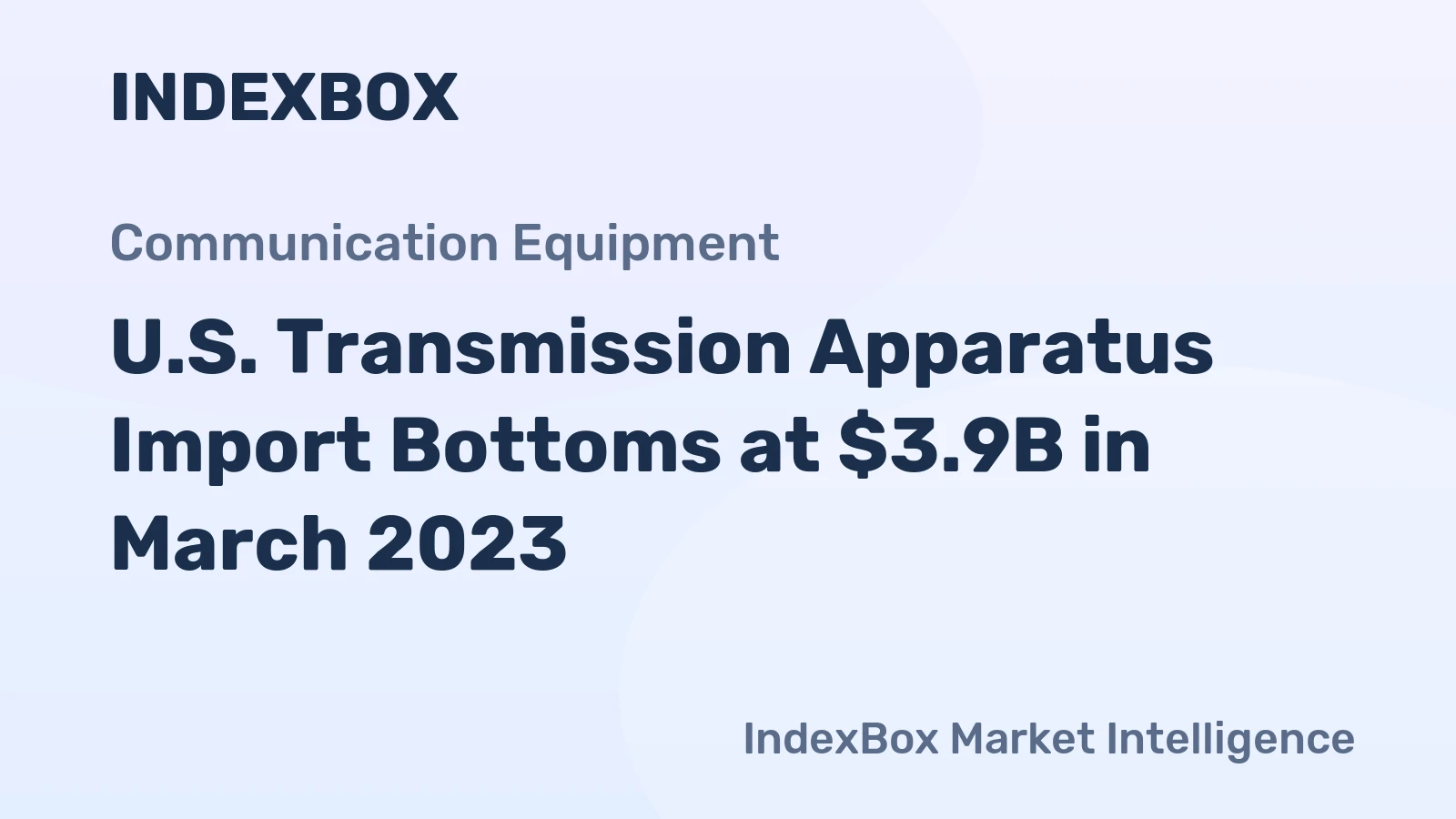 U.S. Transmission Apparatus Import Bottoms at $3.9B in March 2023