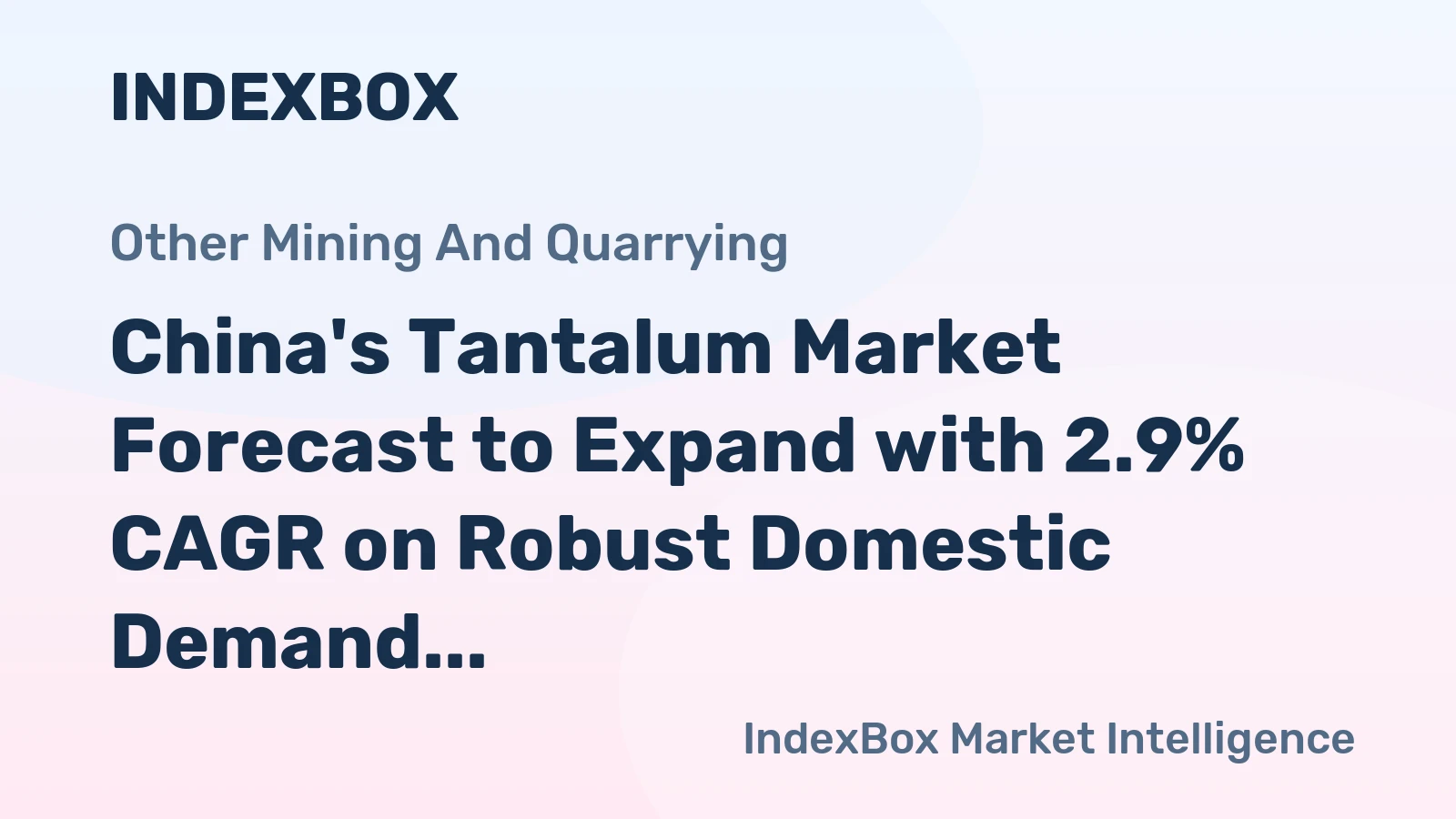 China's Tantalum Market Forecast to Expand with 2.9% CAGR on Robust Domestic Demand