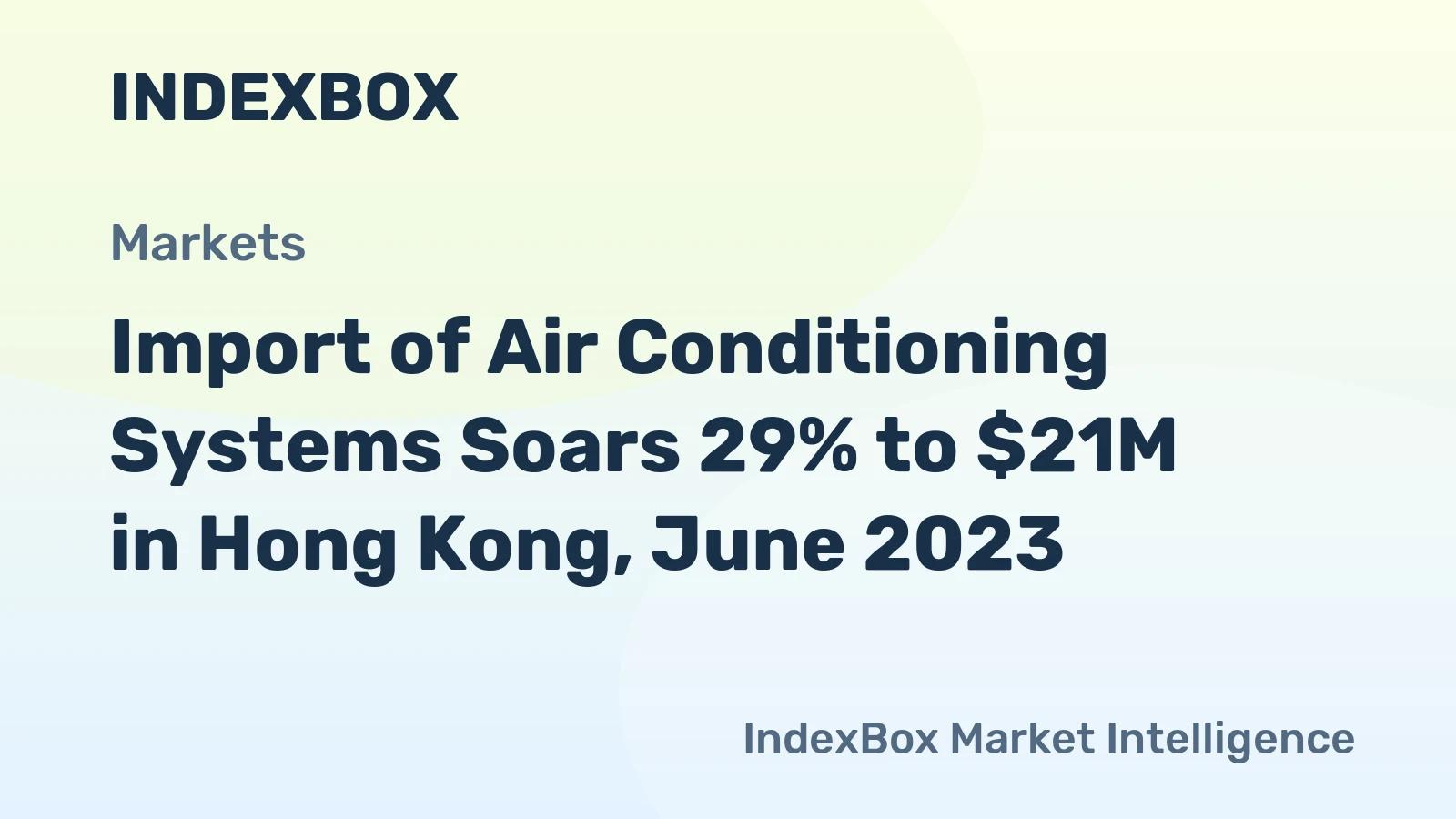 Import of Air Conditioning Systems Soars 29% to $21M in Hong Kong, June 2023