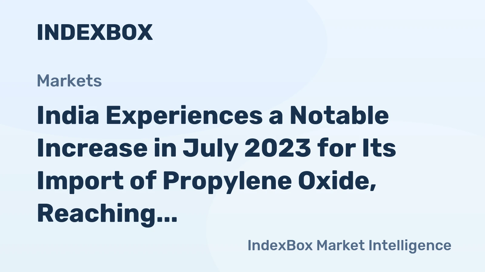 India Experiences a Notable Increase in July 2023 for Its Import of Propylene Oxide, Reaching a Total Value of $5.2M.