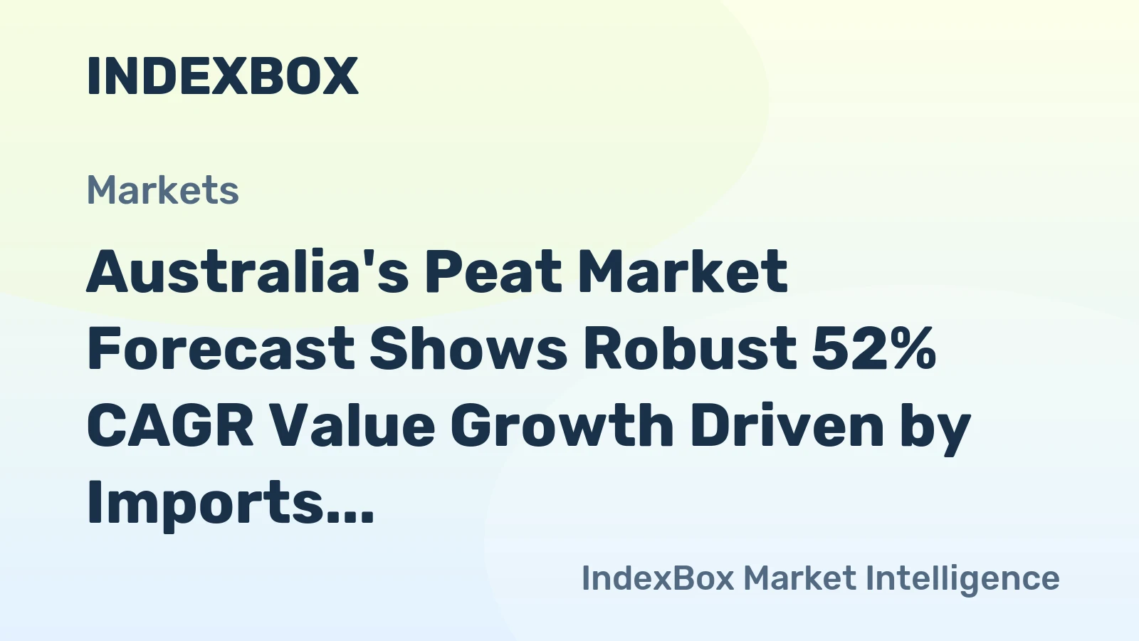 Australia's Peat Market Forecast Shows Robust 52% CAGR Value Growth Driven by Imports