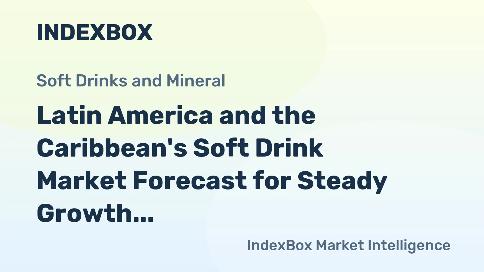 Latin America and the Caribbean's Soft Drink Market Forecast for Steady Growth With a 1.0% Volume CAGR