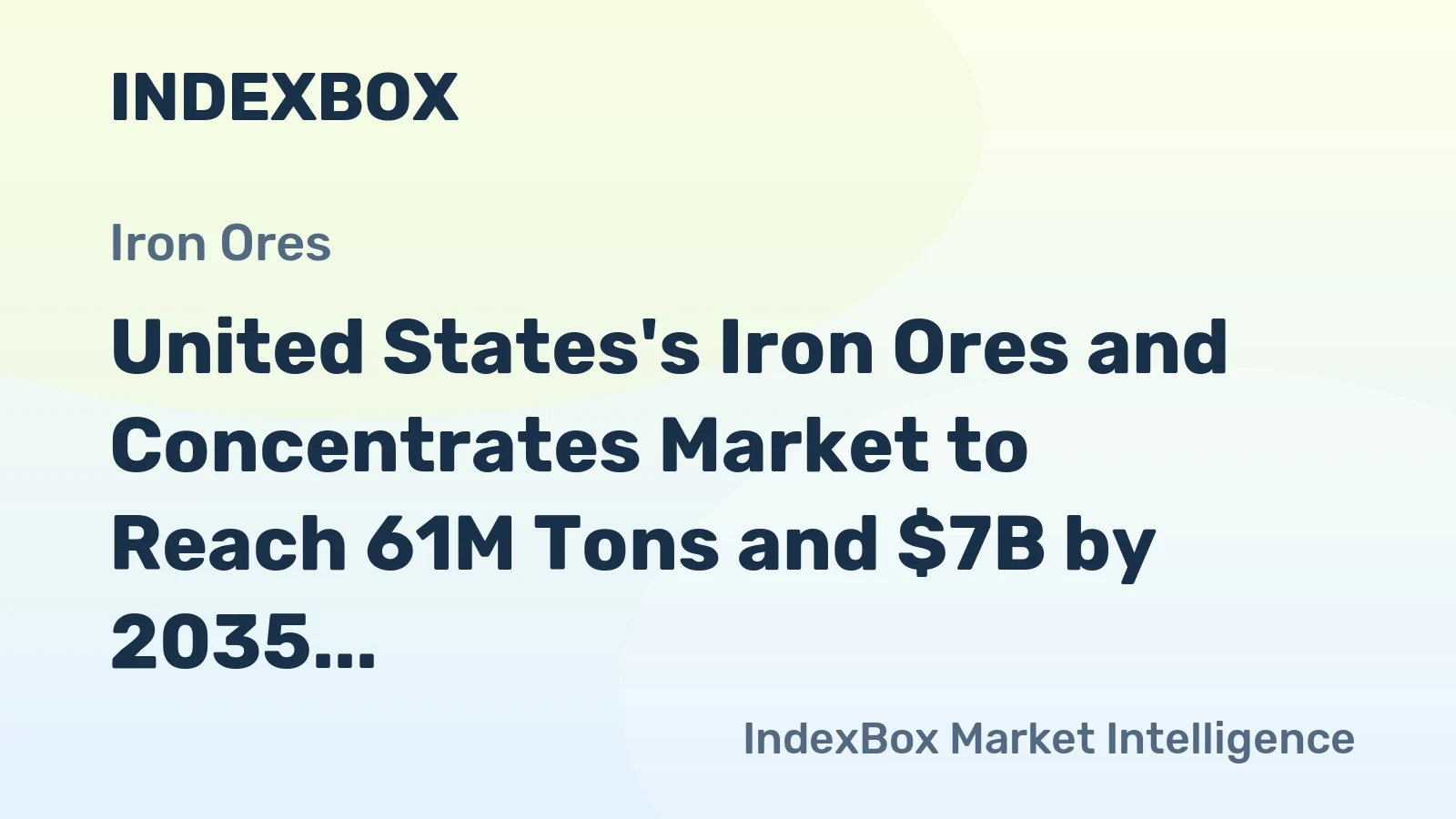 United States's Iron Ores and Concentrates Market to Reach 61M Tons and $7B by 2035