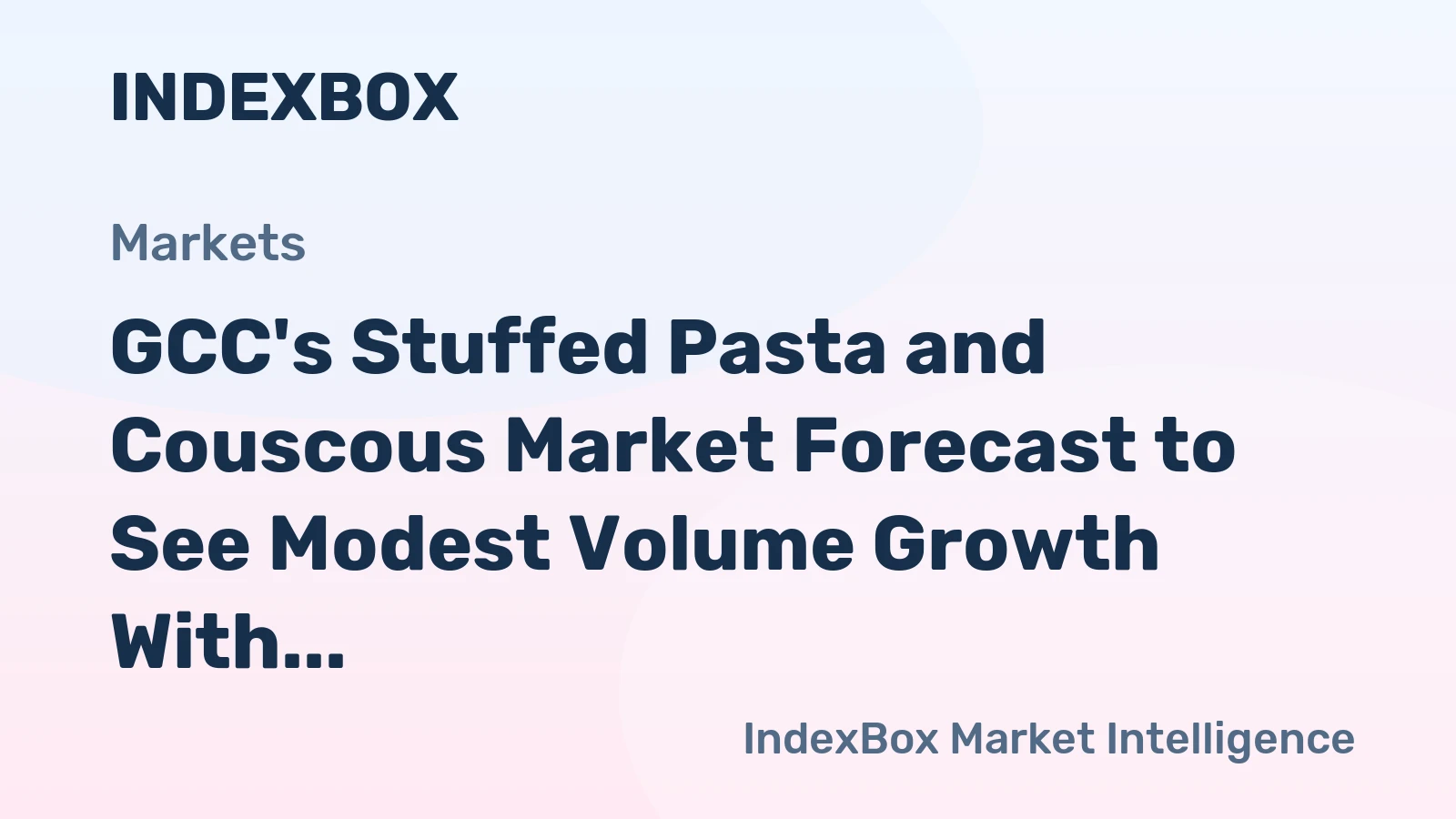 GCC's Stuffed Pasta and Couscous Market Forecast to See Modest Volume Growth With a +0.3% CAGR Through 2035