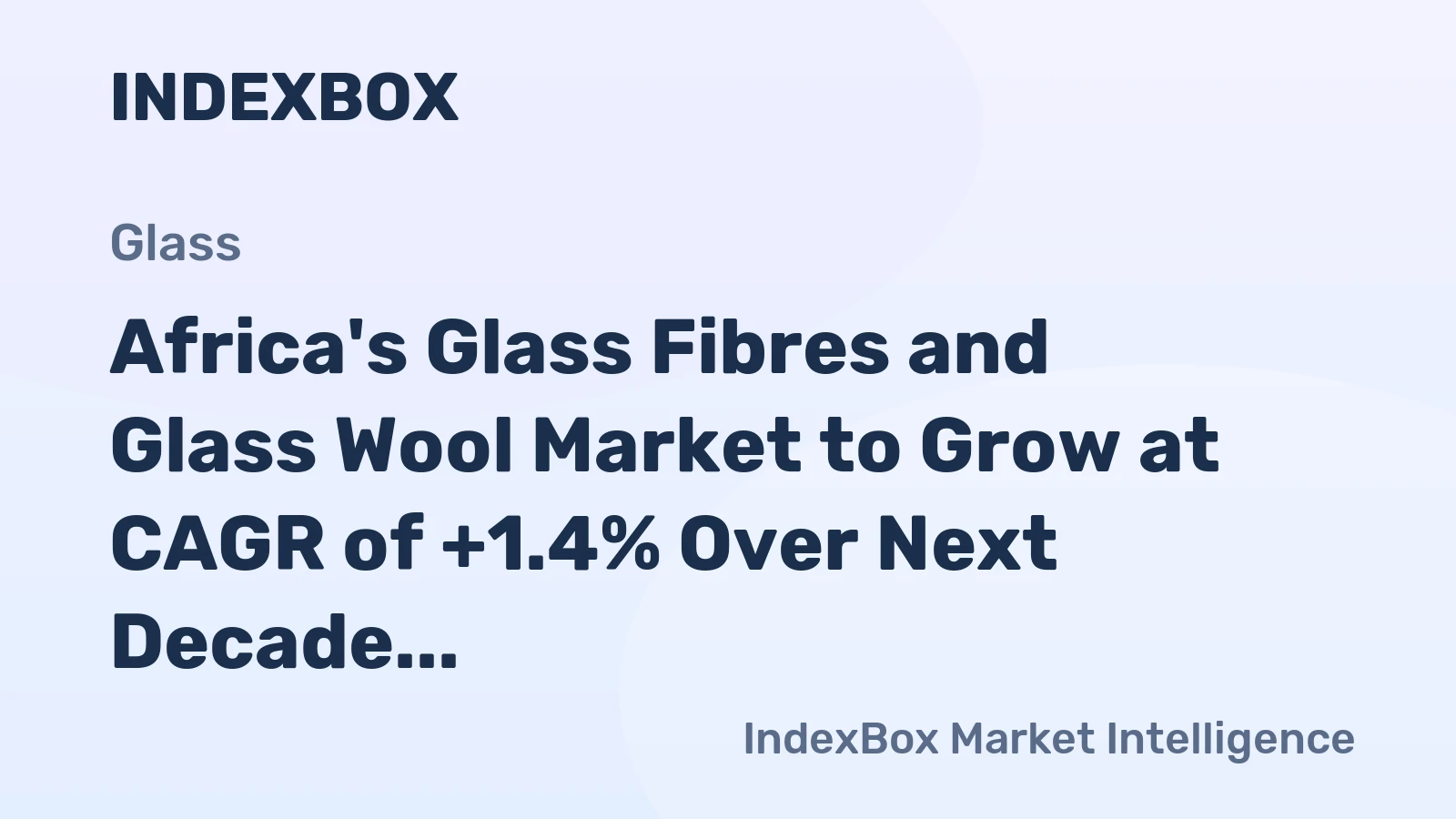 Africa's Glass Fibres and Glass Wool Market to Grow at CAGR of +1.4% Over Next Decade