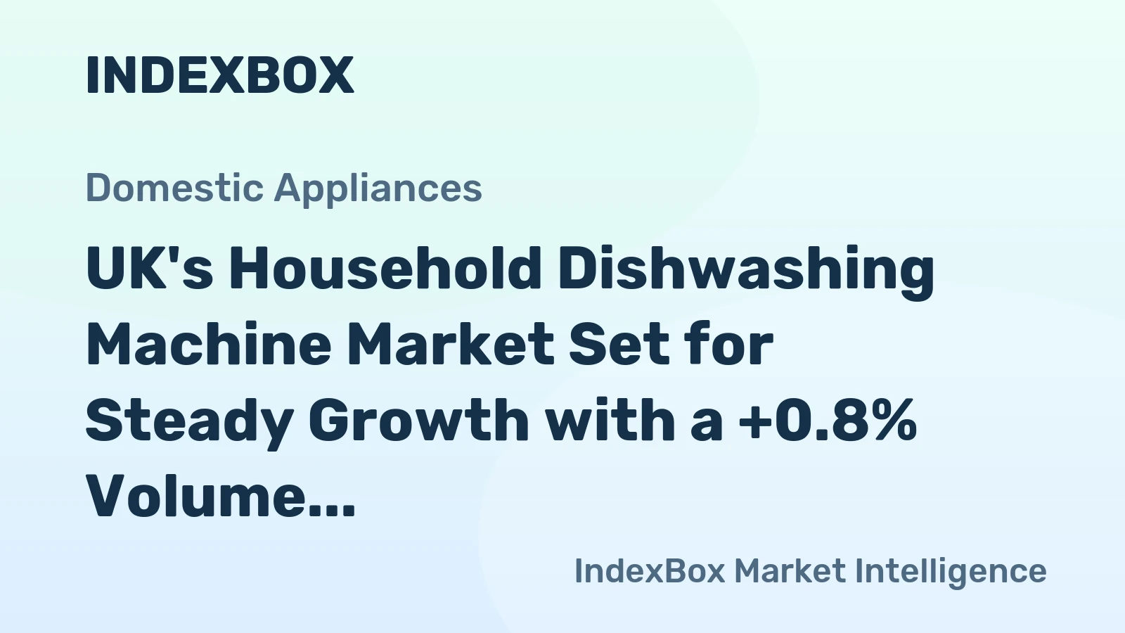 UK's Household Dishwashing Machine Market Set for Steady Growth with a +0.8% Volume CAGR